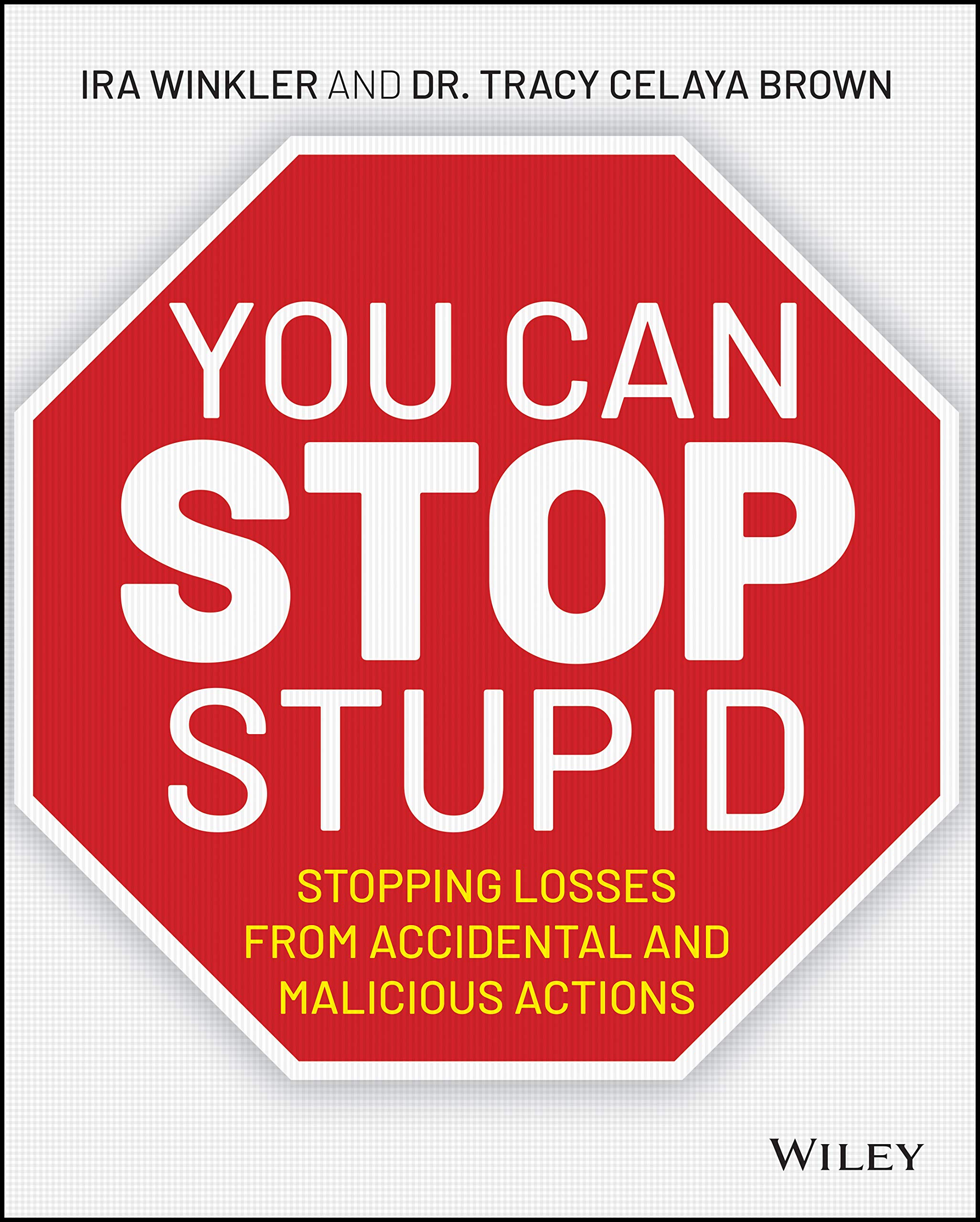 You CAN Stop Stupid: Stopping Losses from Accidental and Malicious ...