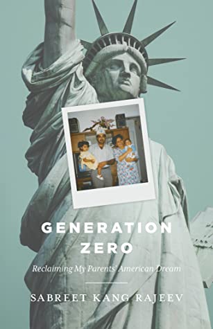 Generation Zero: Reclaiming My Parents’ American Dream by Sabreet Kang ...