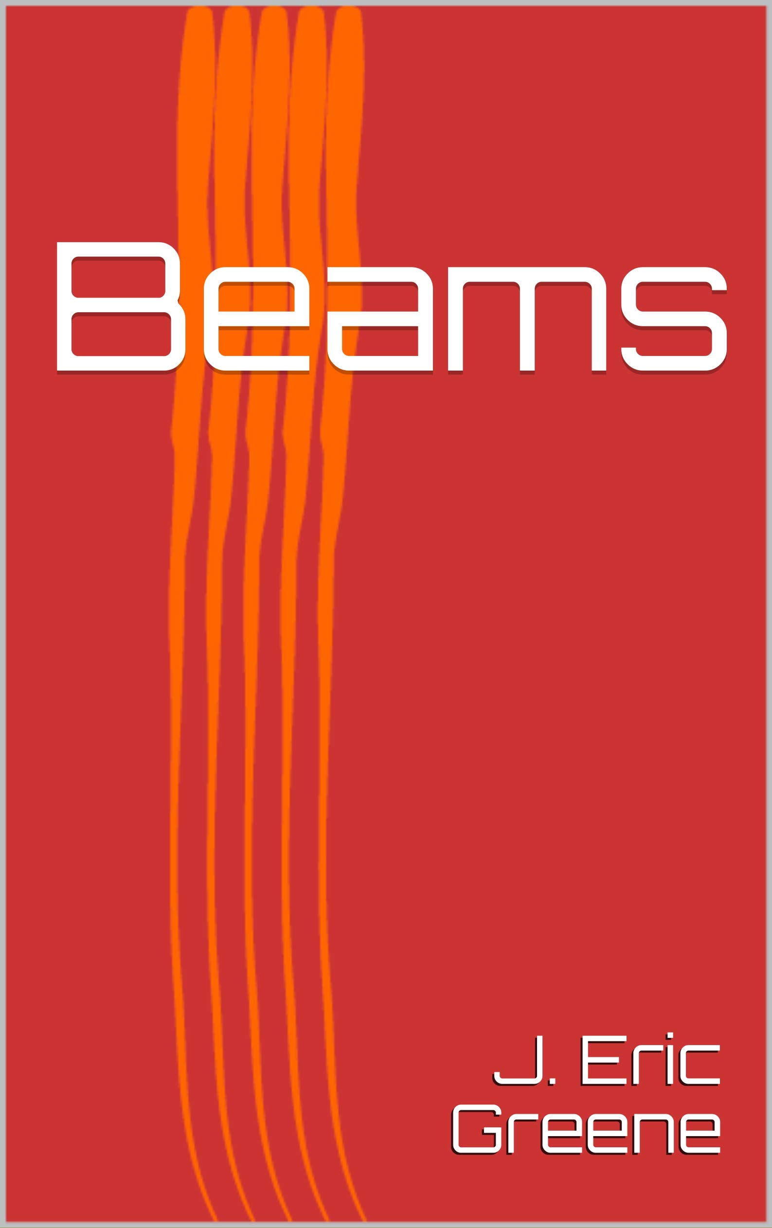 Beams by J. Eric Greene | Goodreads