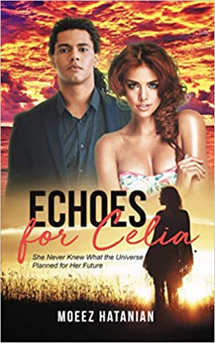 Echoes For Celia by Moeez Hatanian | Goodreads