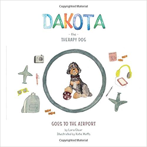 Dakota The Therapy Dog: Goes To The Airport by Lara Clear | Goodreads