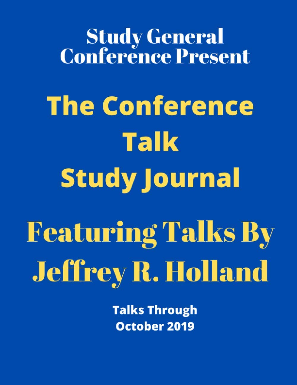 The Conference Talk Study Journal: Featuring Talks By Jeffrey R ...