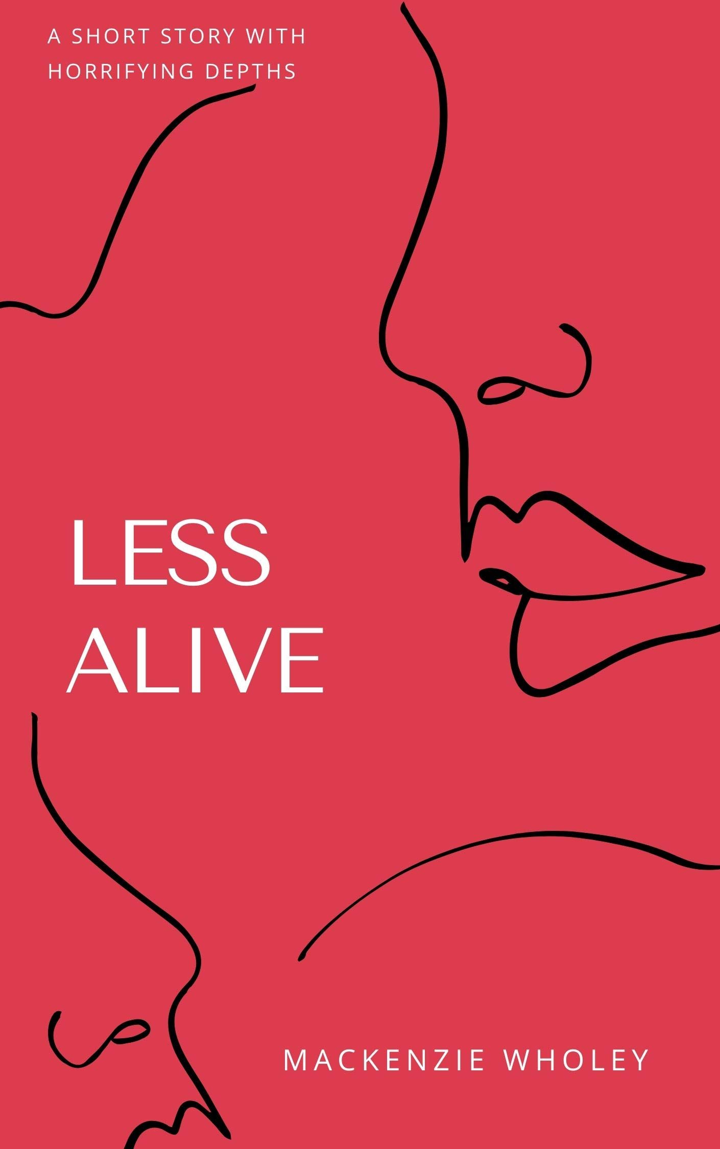 Less Alive by MacKenzie Wholey | Goodreads