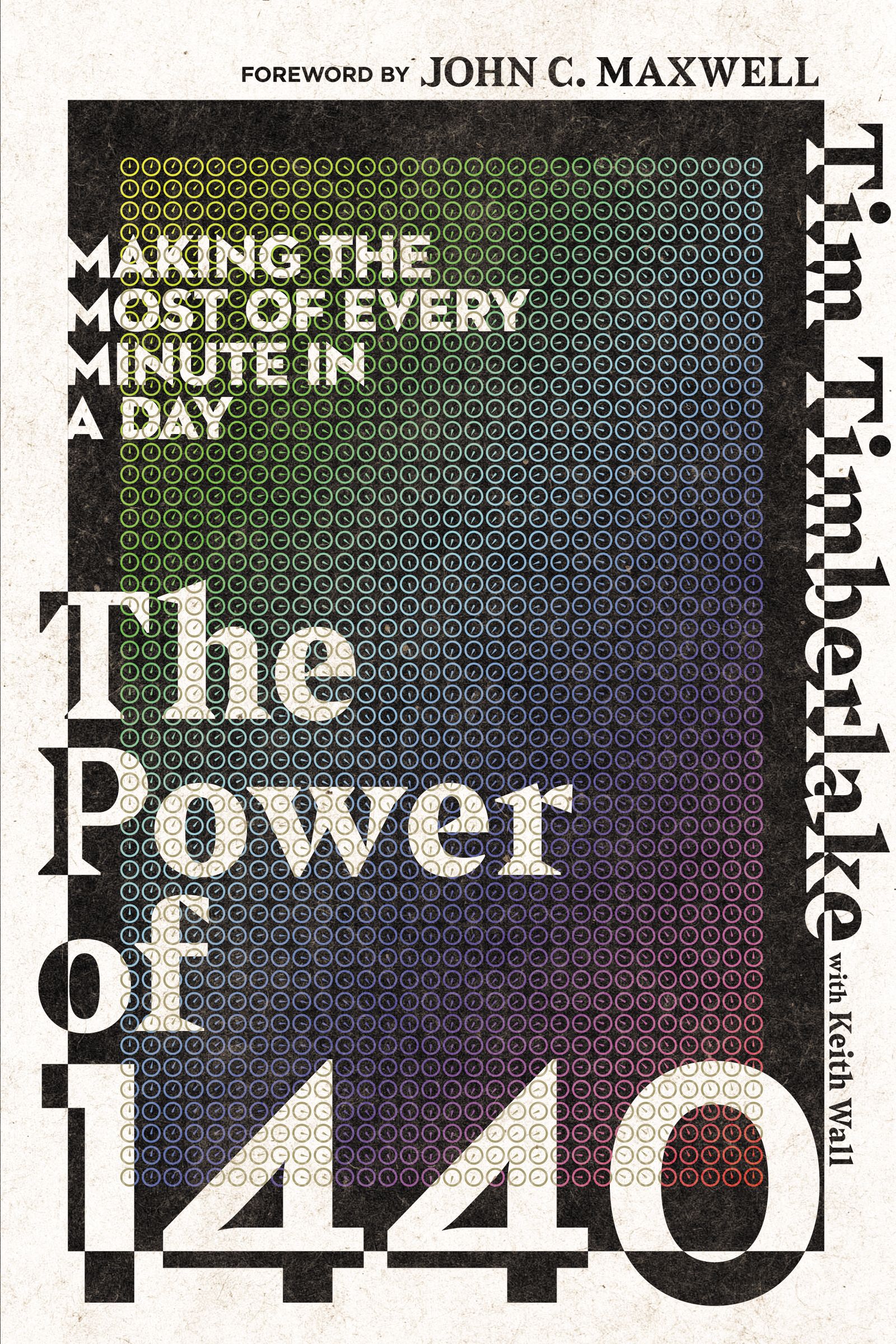 The Power of 1440: Making the Most of Every Minute in a Day by Tim ...