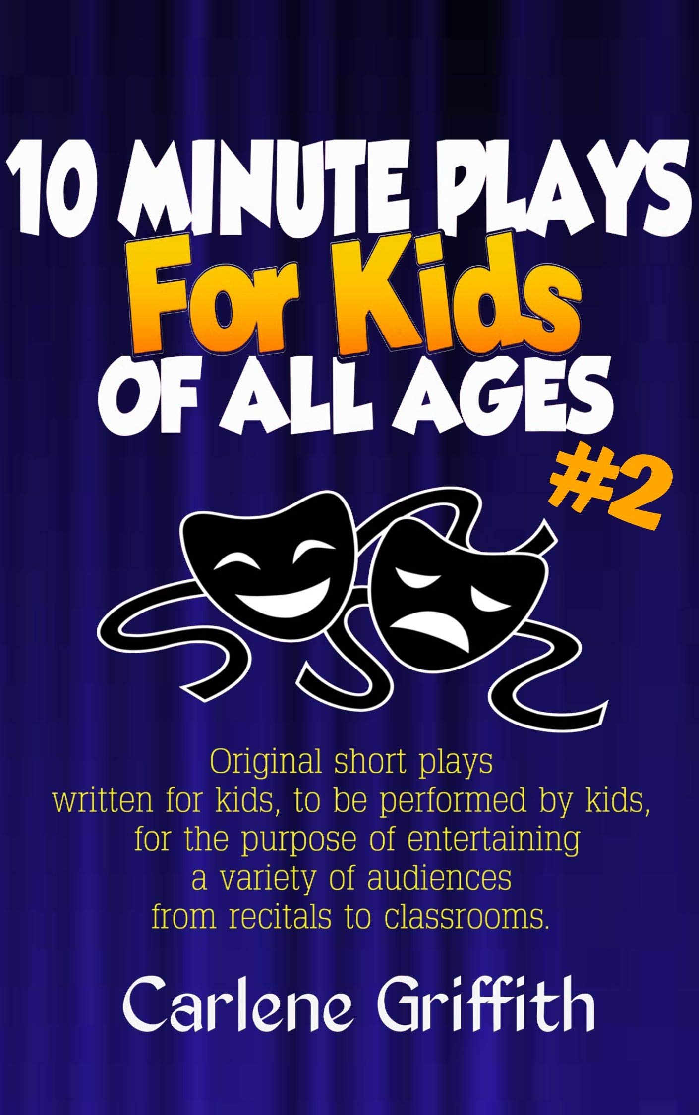 10 MINUTE PLAYS FOR KIDS OF ALL AGES #2 by Carlene Griffith | Goodreads