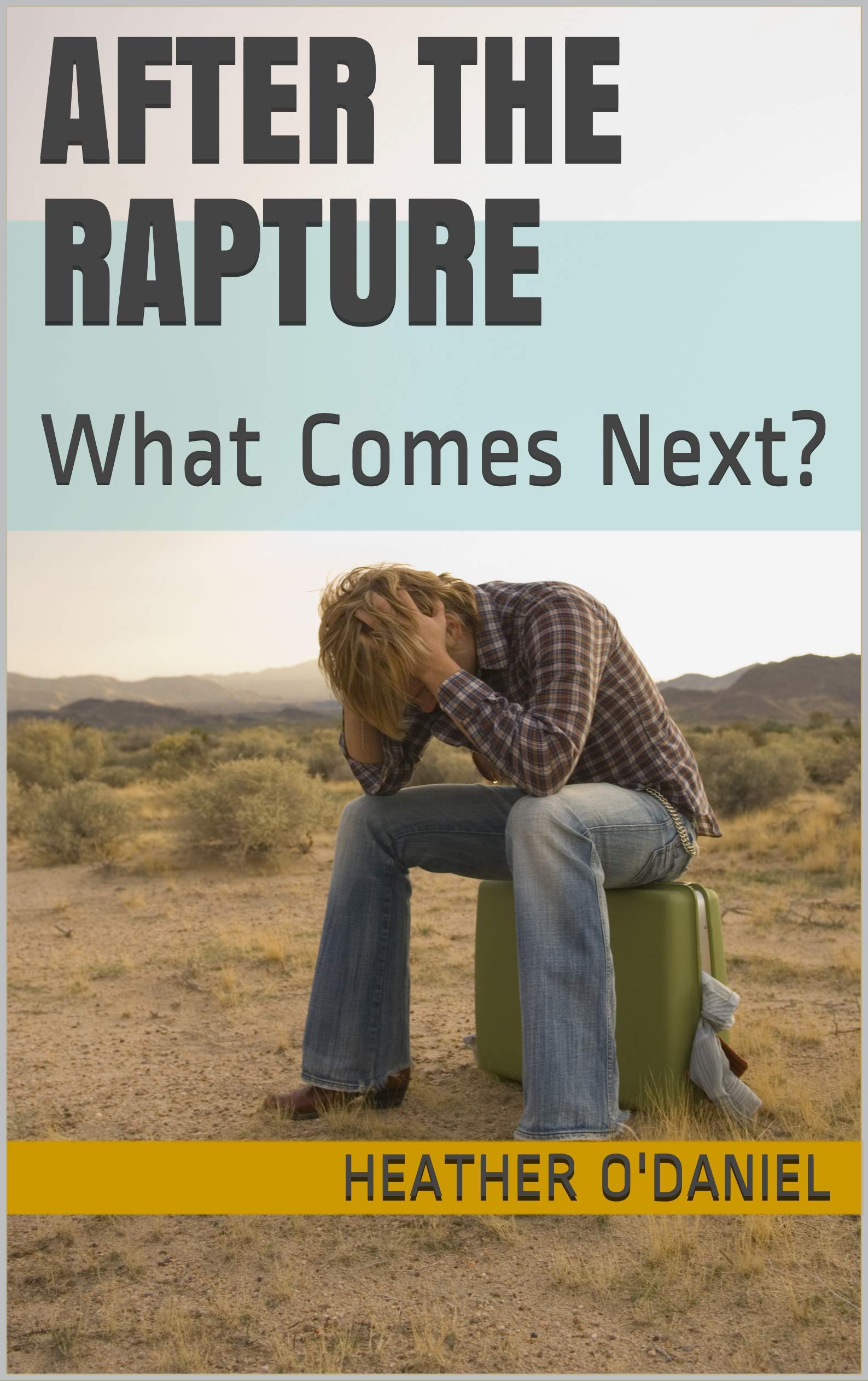 After The Rapture: What Comes Next? by Heather O'Daniel | Goodreads
