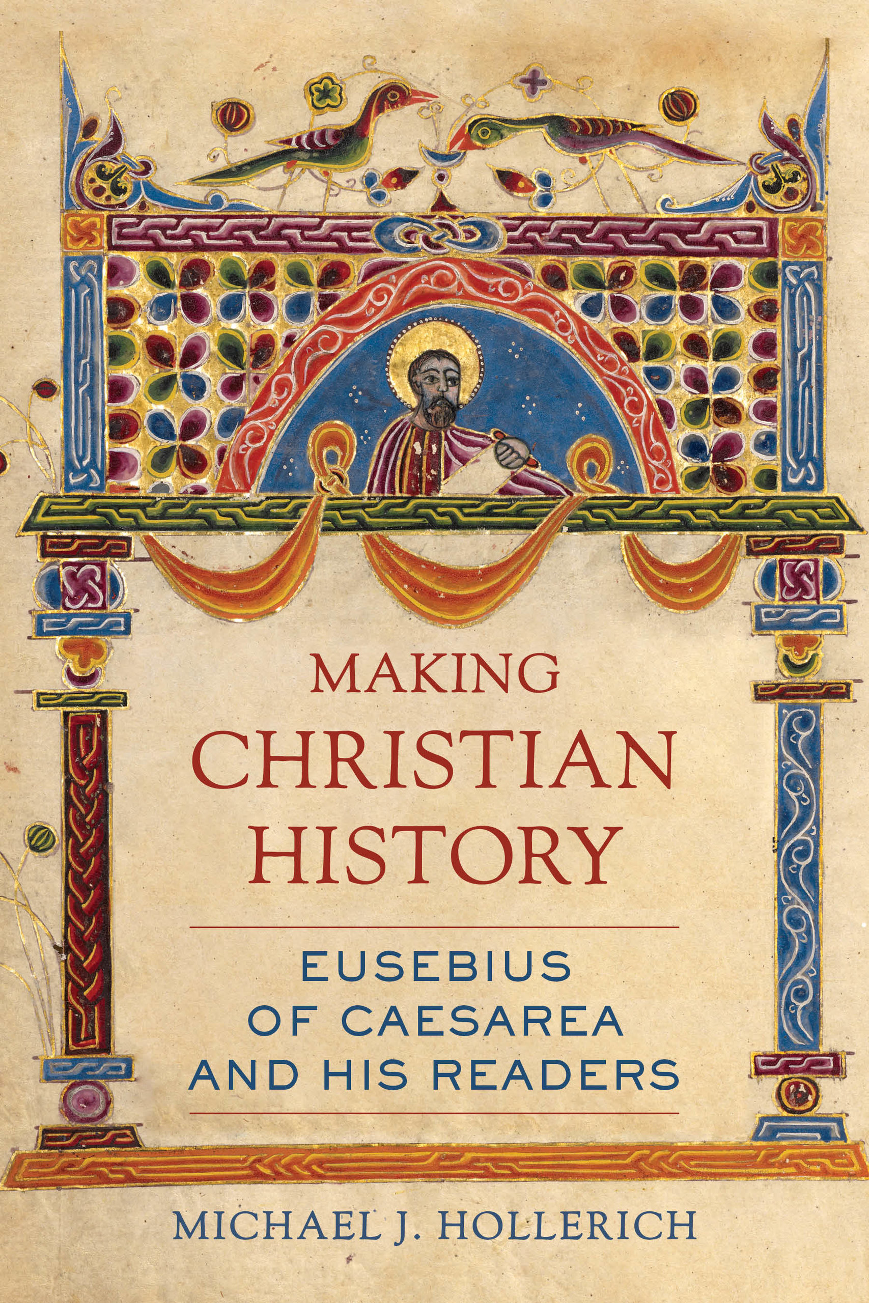 Making Christian History: Eusebius of Caesarea and His Readers ...