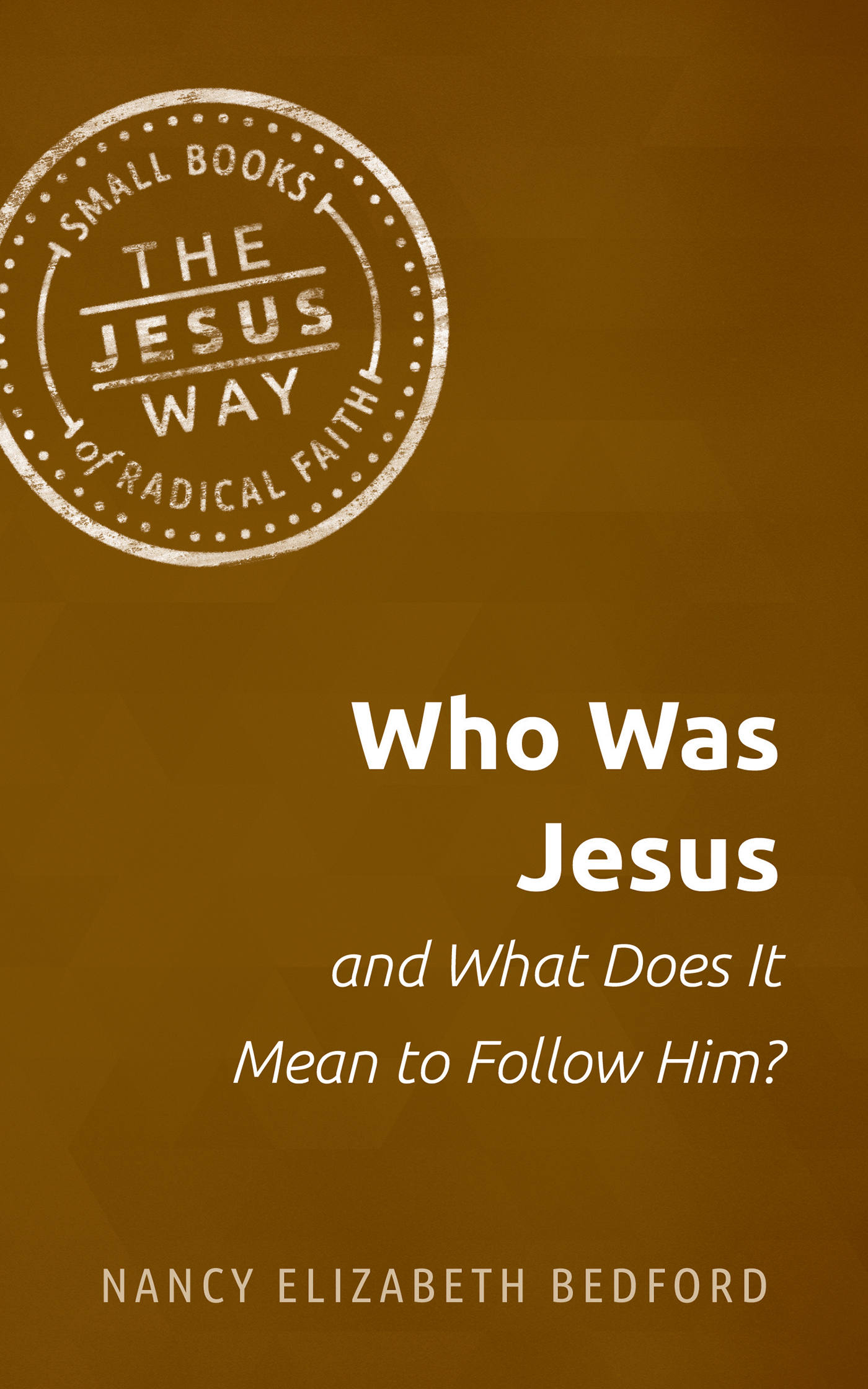 Who Was Jesus And What Does It Mean To Follow Him By Nancy Elizabeth who-was-jesus-and-what-does-it-mean-to-follow-him-by-nancy-elizabeth