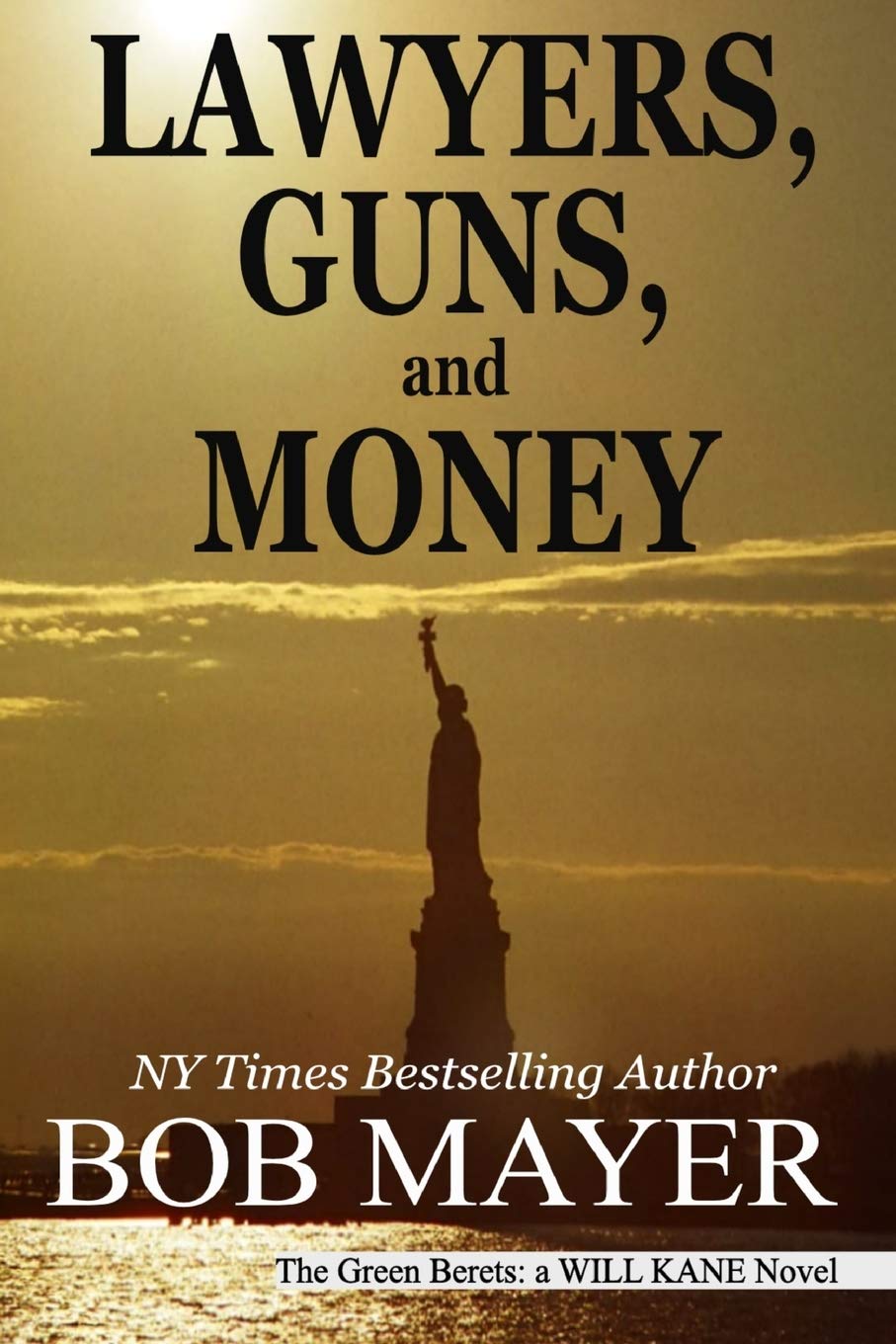 Lawyers, Guns and Money (Will Kane) by Bob Mayer | Goodreads