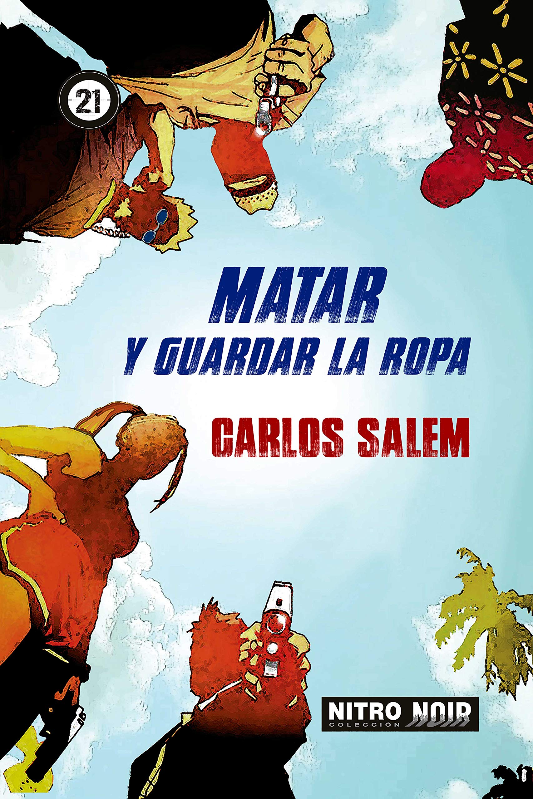 Matar y guardar la ropa (Nitro Noir nº 21) by Carlos Salem | Goodreads