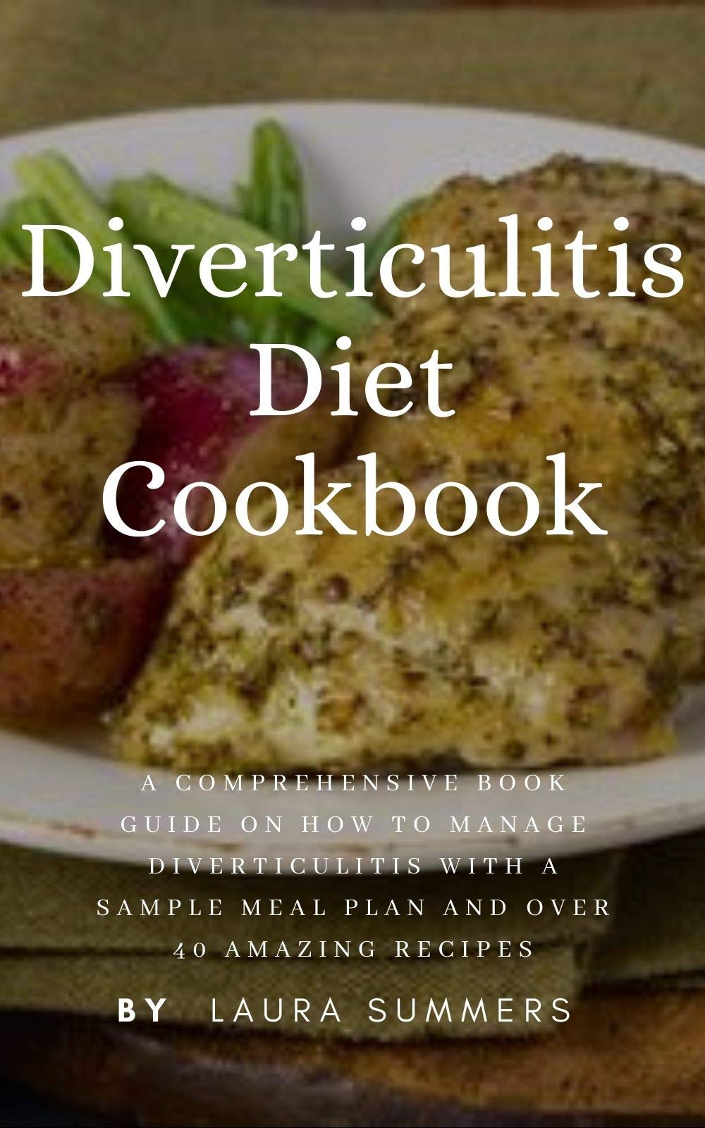 Diverticulitis Diet Cookbook: A Comprehensive book guide on how to ...