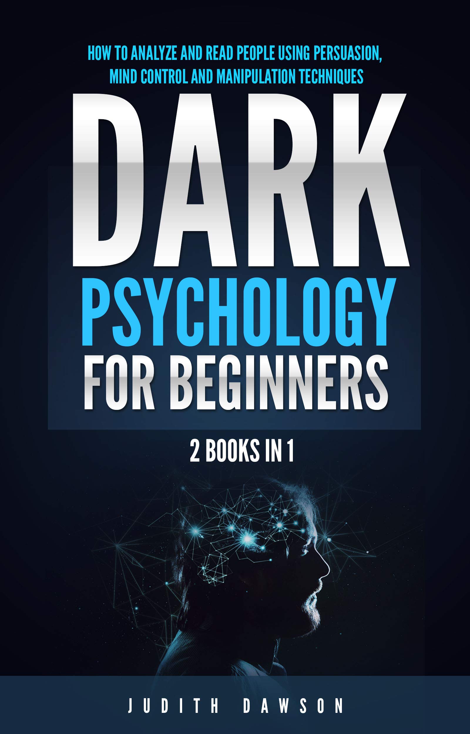 Dark Psychology for Beginners: 2 Books in 1: How to Analyze and Read ...