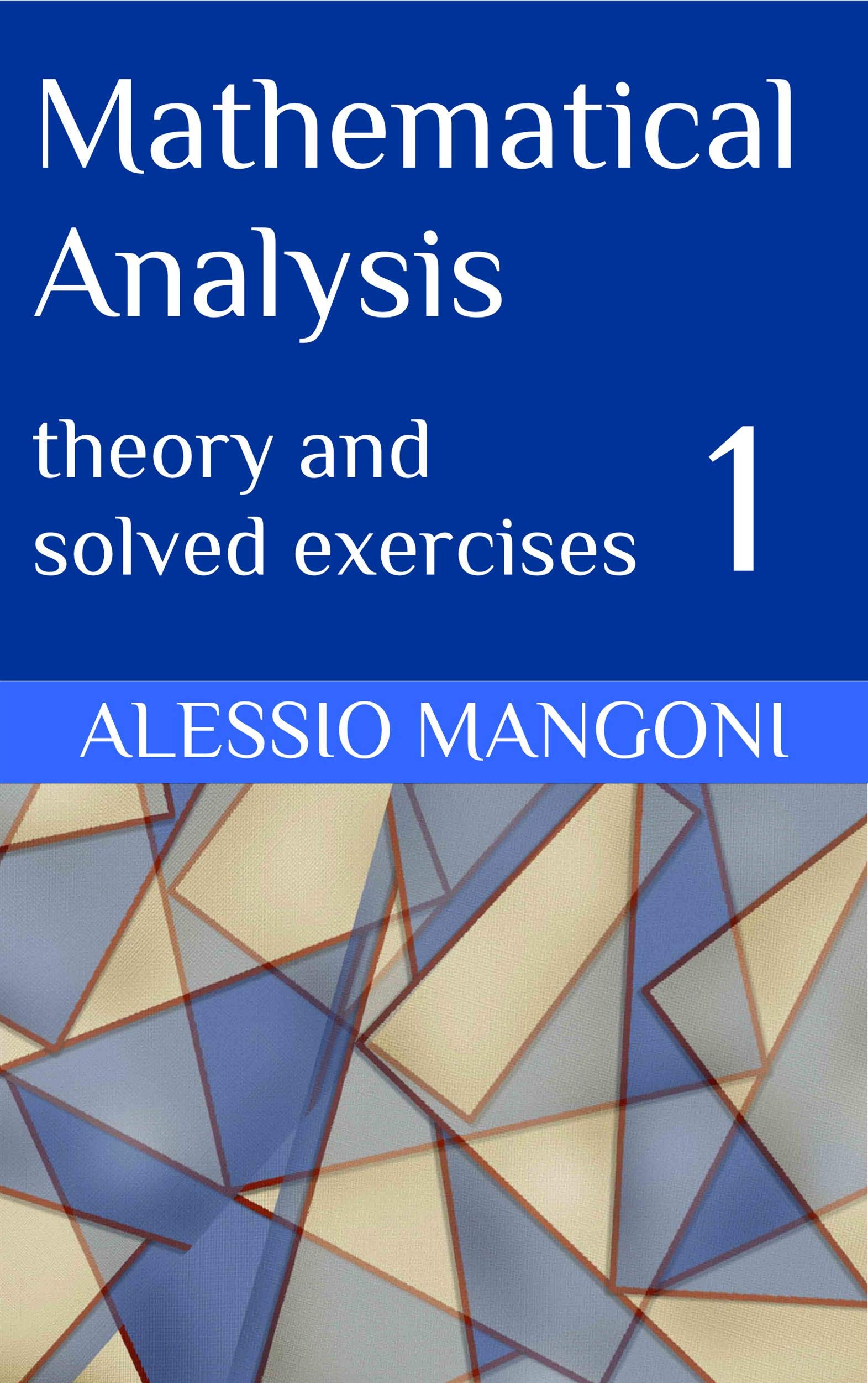 Mathematical Analysis 1: theory and solved exercises by Alessio Mangoni ...