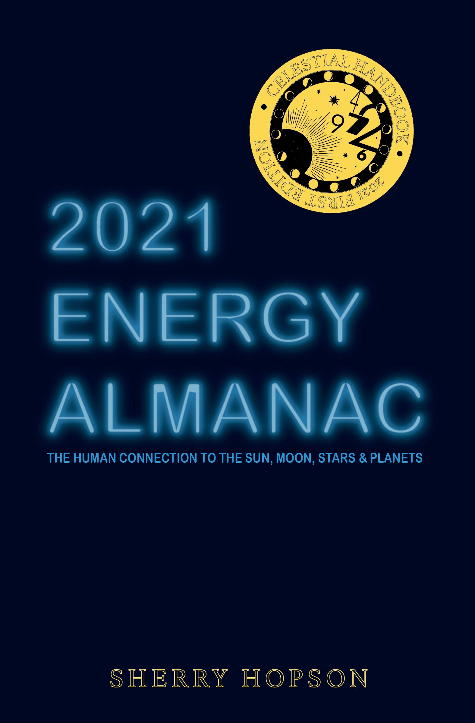 2021 Energy Almanac: The Human Connection to the Sun, Moon, Stars ...