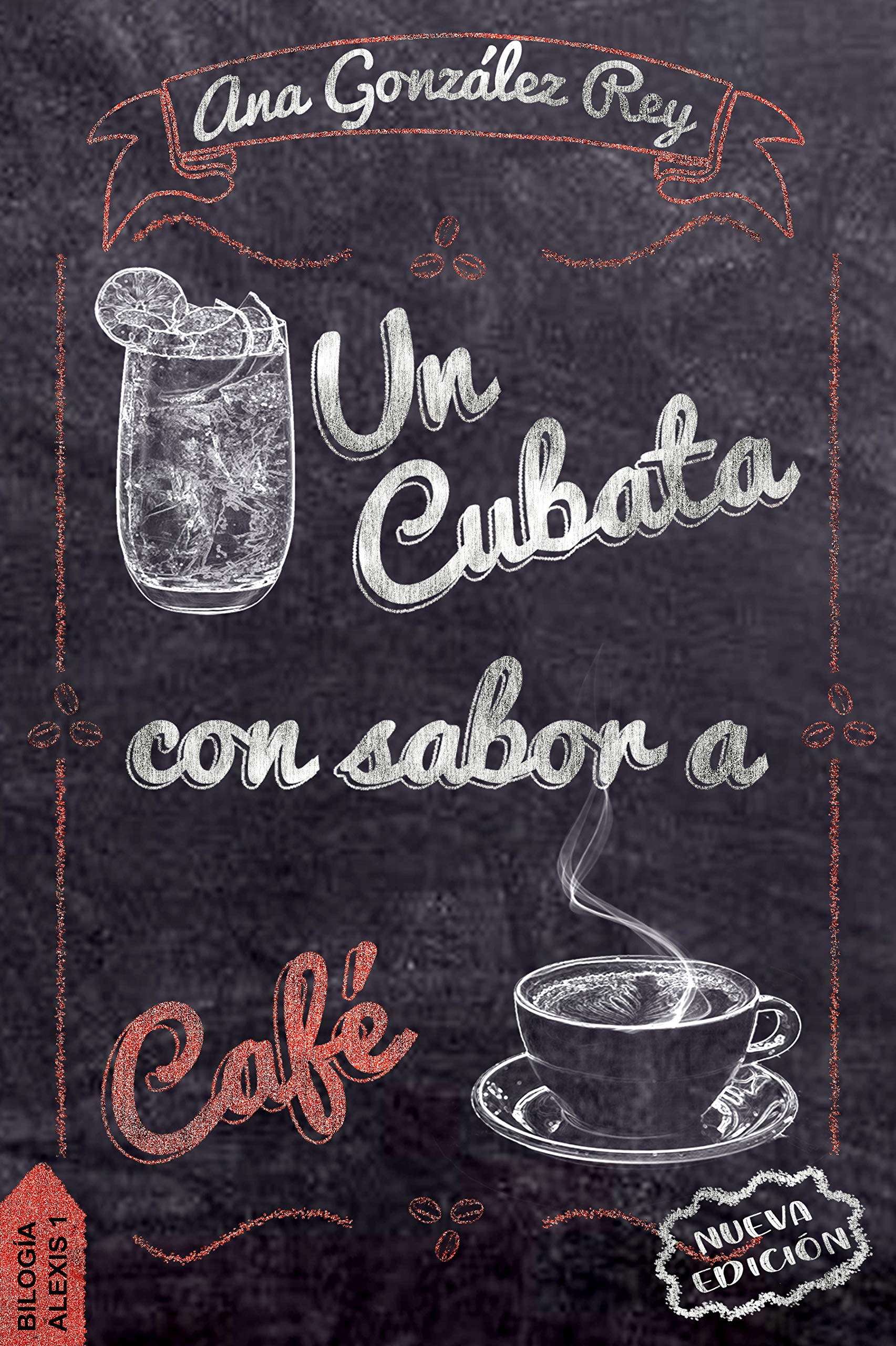 Un cubata con sabor a café (Bilogía Alexis nº 1) by Ana Guélez | Goodreads
