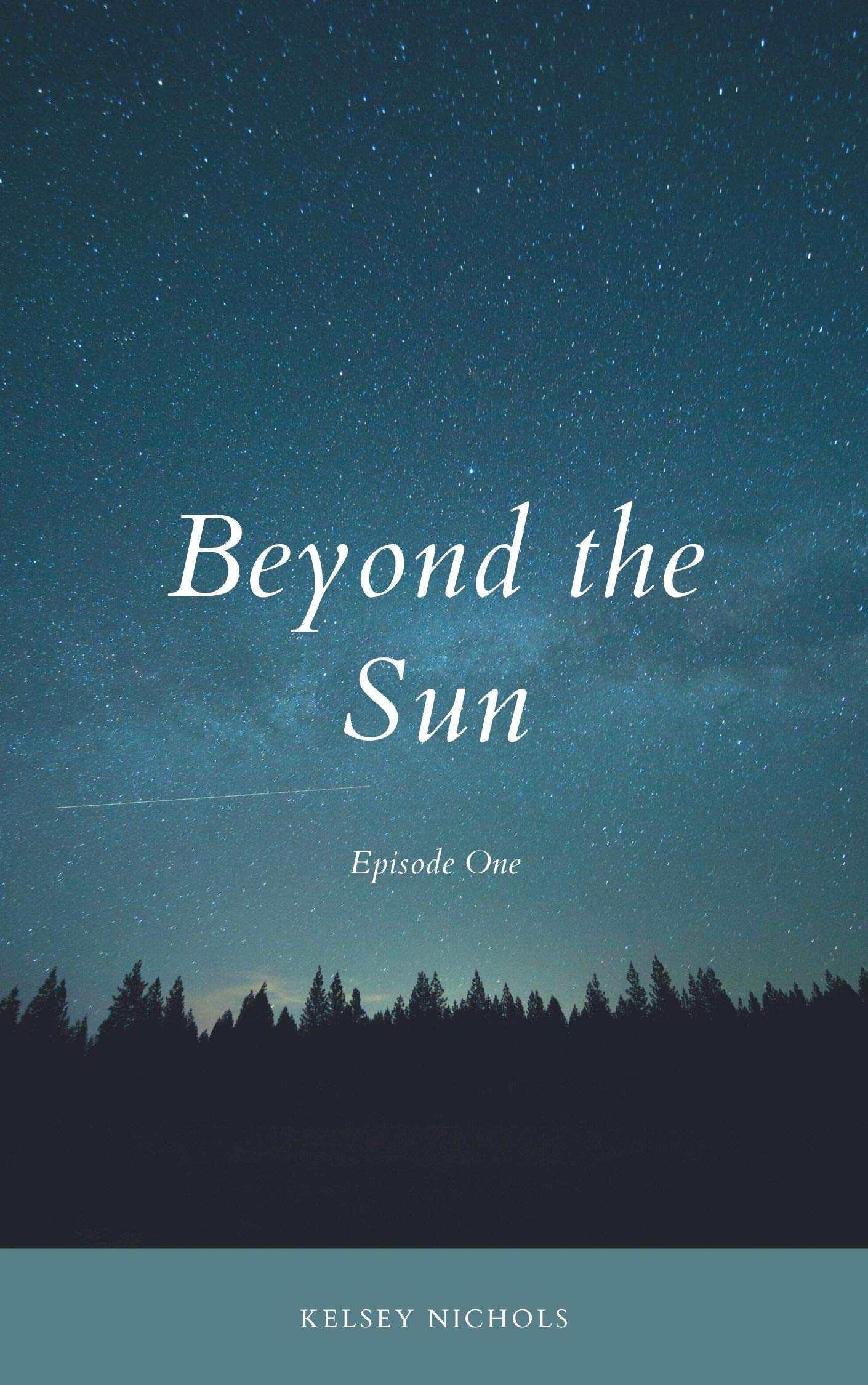 Beyond the Sun: Episode One by Kelsey Nichols | Goodreads