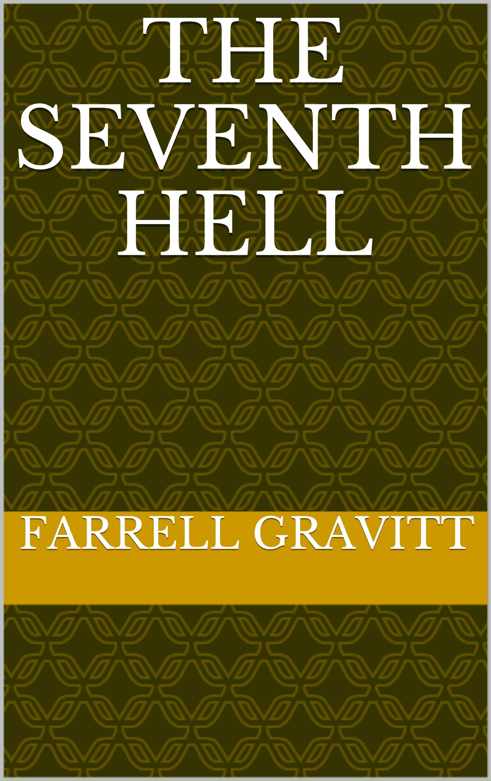 The Seventh Hell by Farrell Gravitt | Goodreads