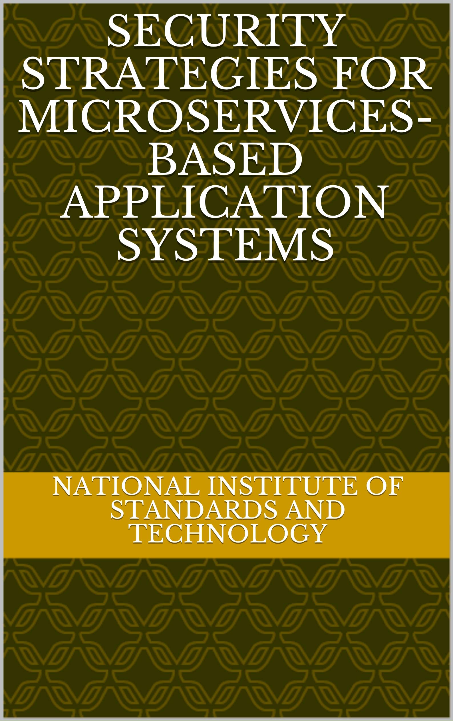 Security Strategies for Microservices-based Application Systems by National Institute of ...