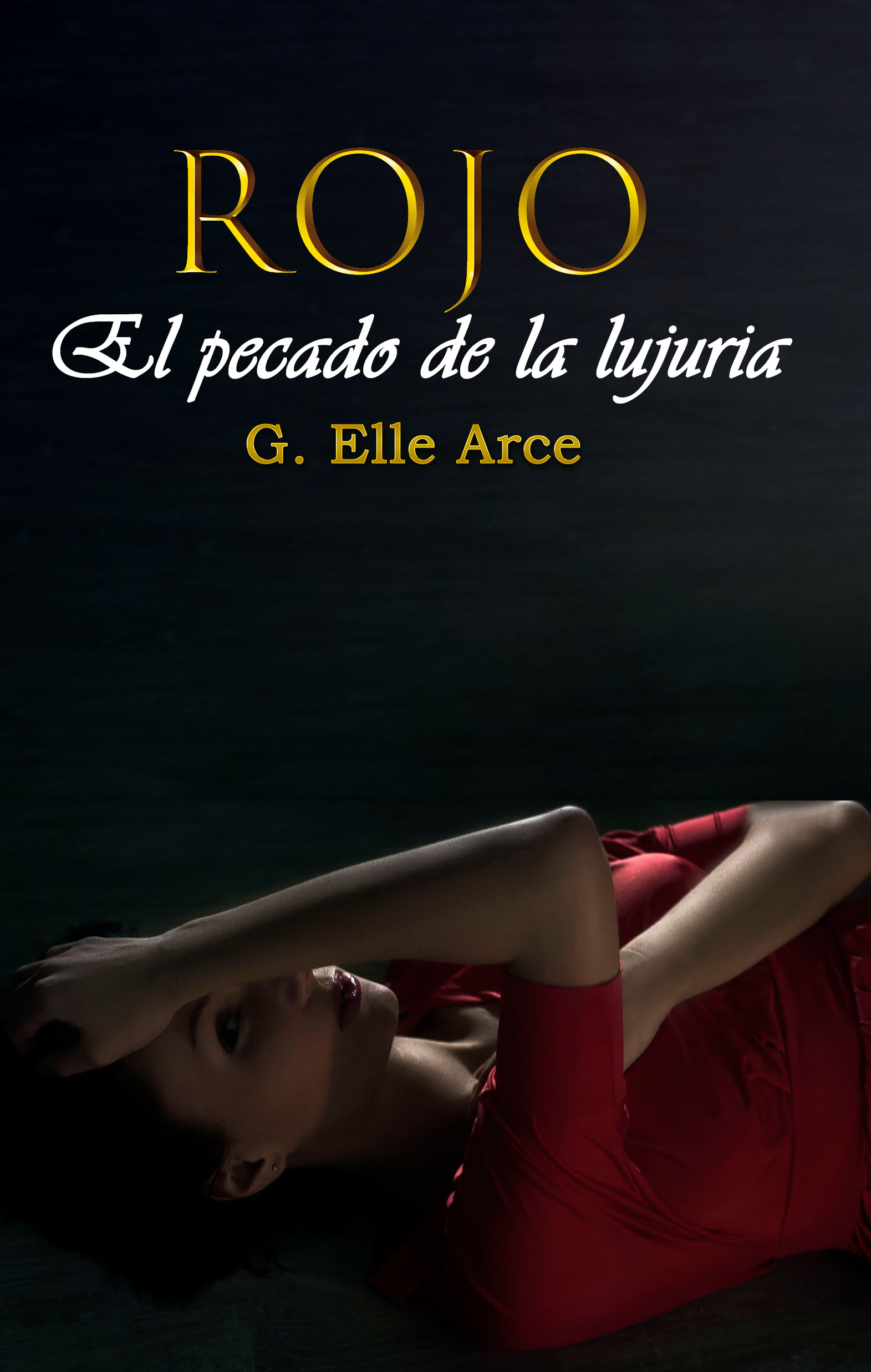 Rojo: El pecado de la lujuria. by G. Elle Arce | Goodreads