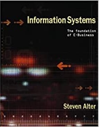 Information Systems: The Foundation of E-Business by Steven Alter ...