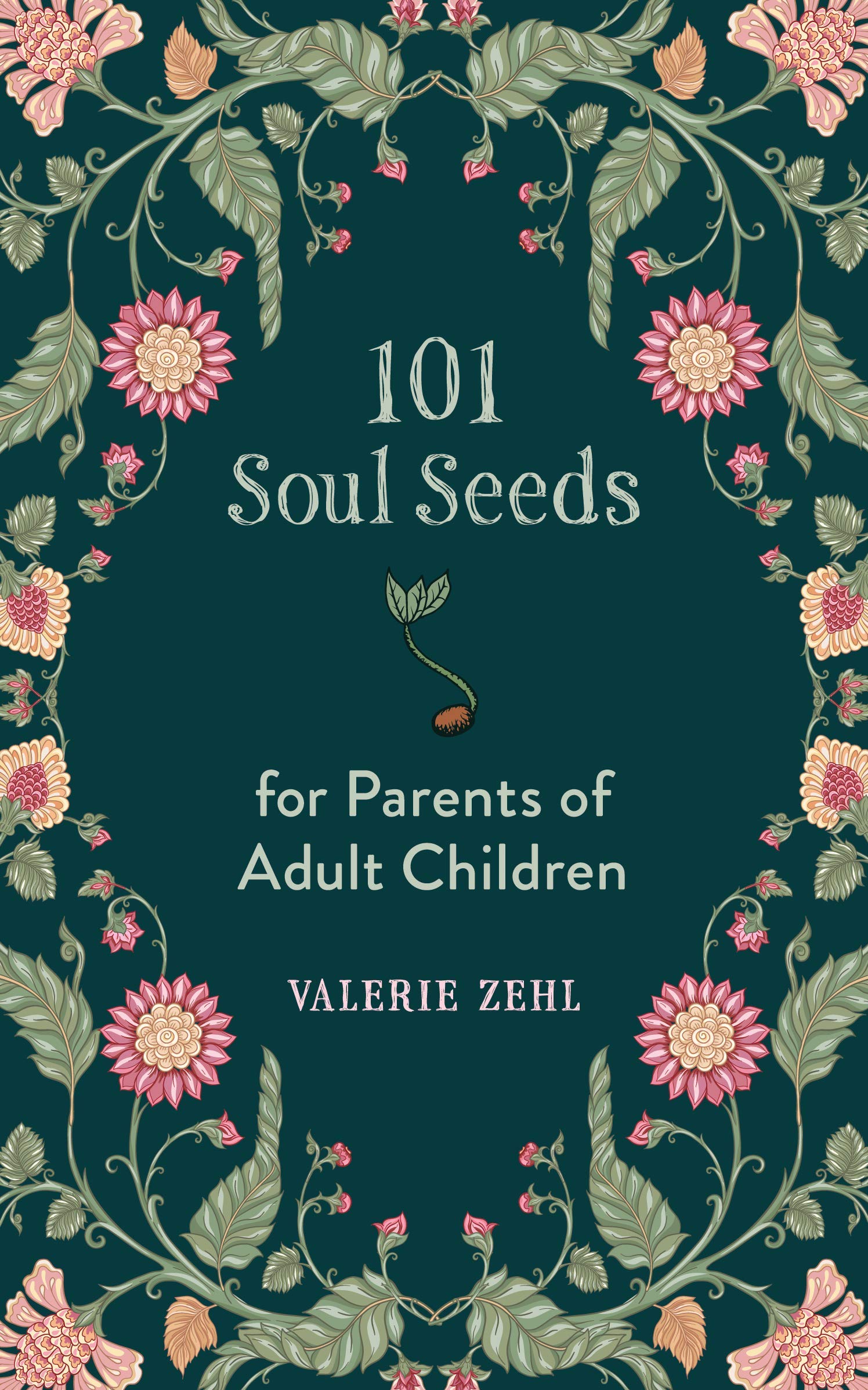 101 Soul Seeds for Parents of Adult Children by Valerie Zehl | Goodreads