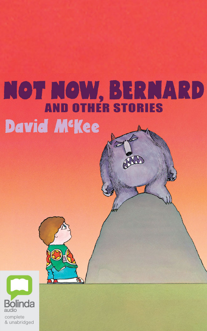 Not Now, Bernard and Other Stories by David McKee | Goodreads