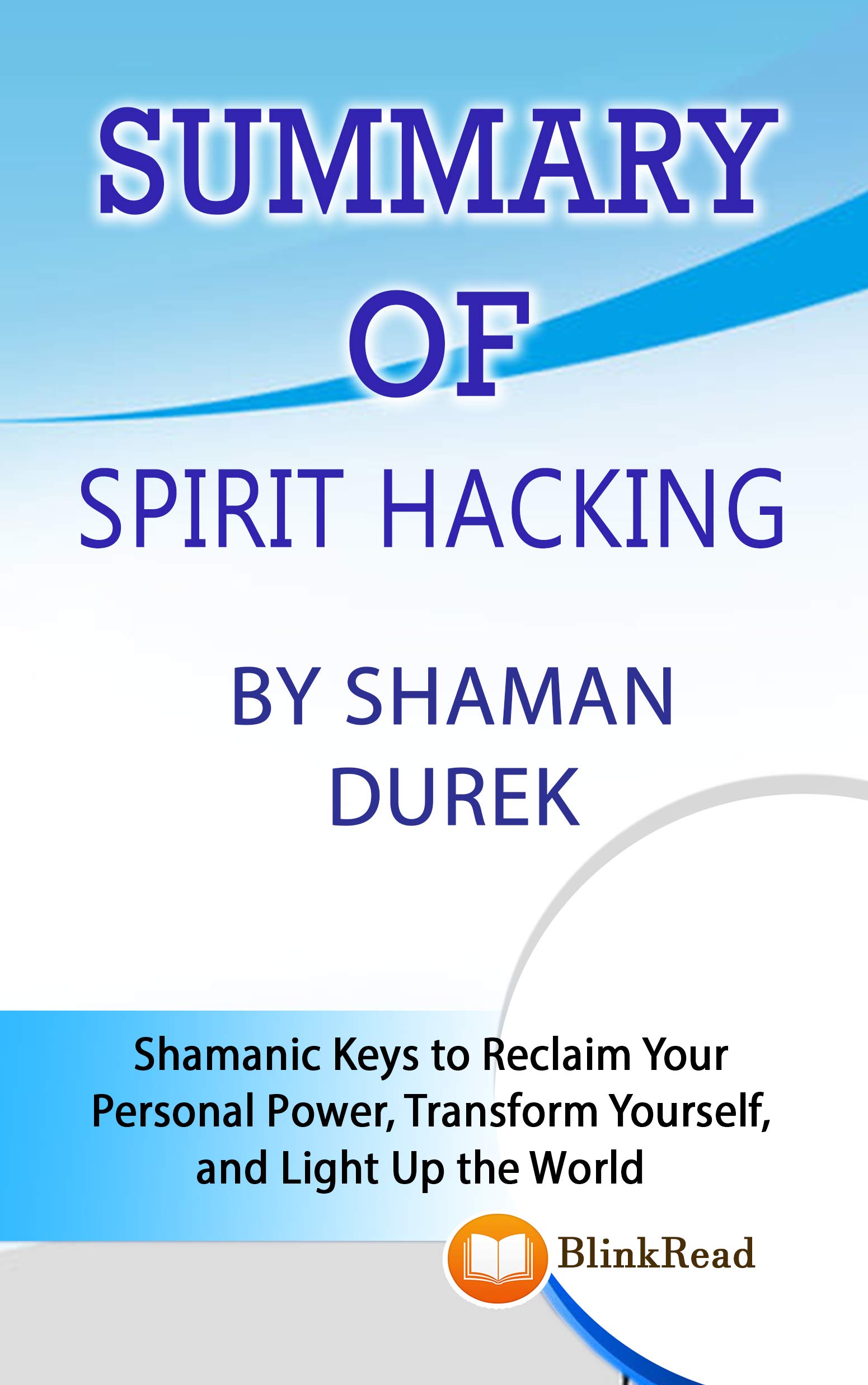 SUMMARY of Spirit Hacking By Shaman Durek: Shamanic Keys to Reclaim ...
