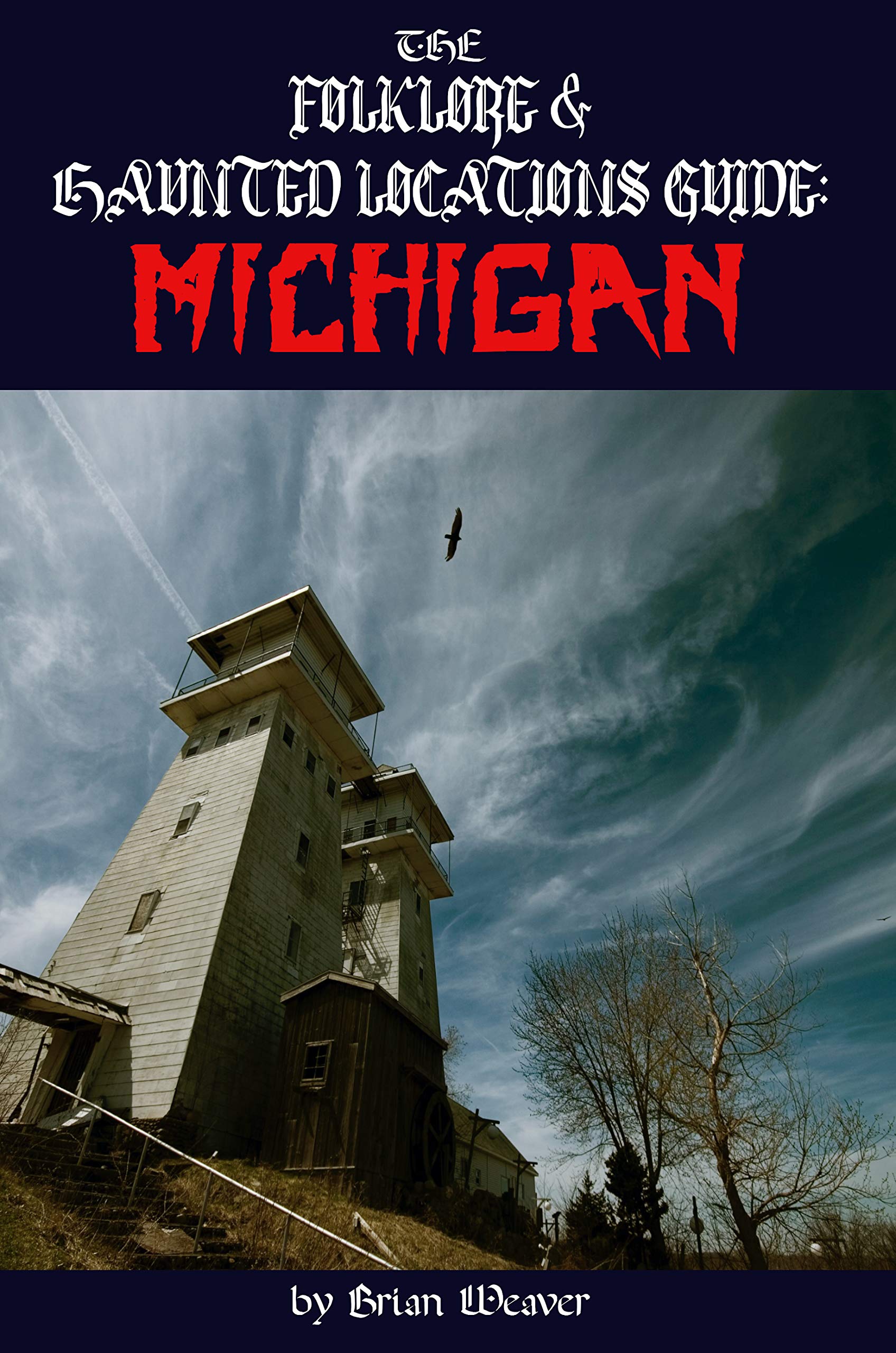 The Folklore & Haunted Locations Guide: Michigan by Brian Weaver ...