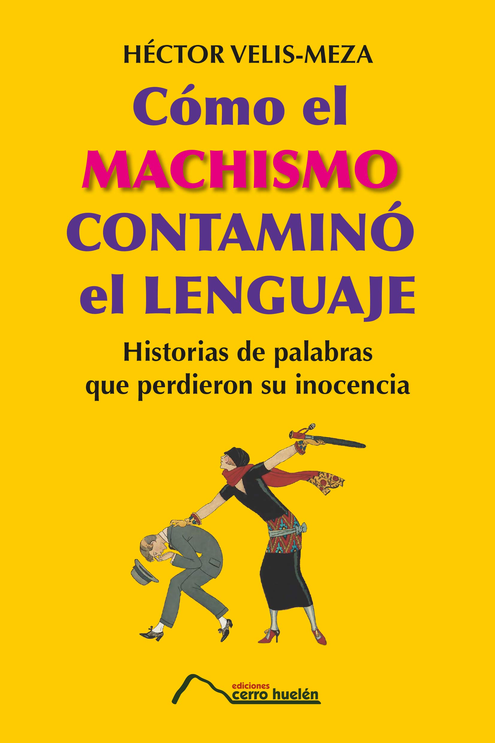 Cómo el machismo contaminó el lenguaje: Historias de palabras que ...