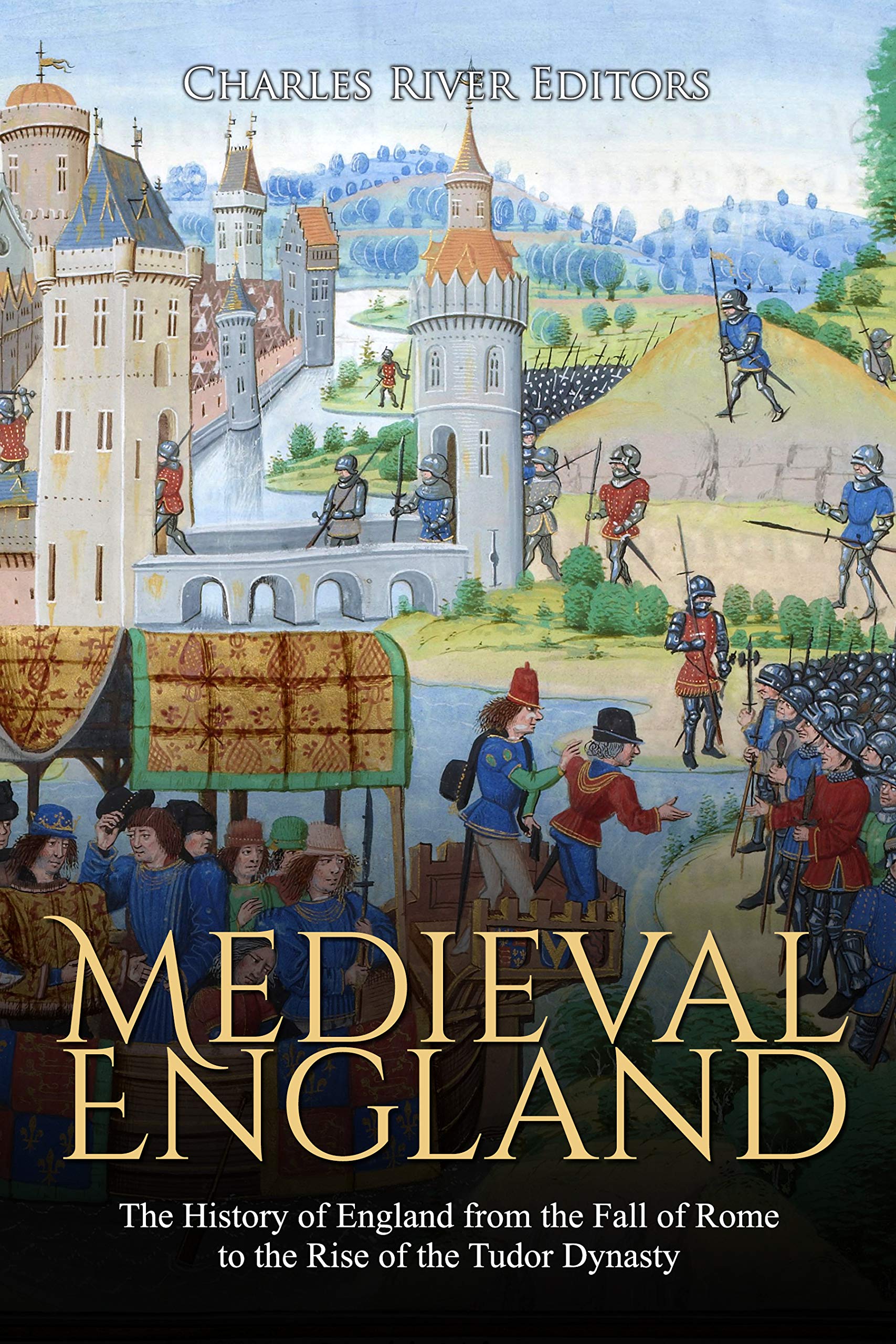 Medieval England: The History of England from the Fall of Rome to the ...