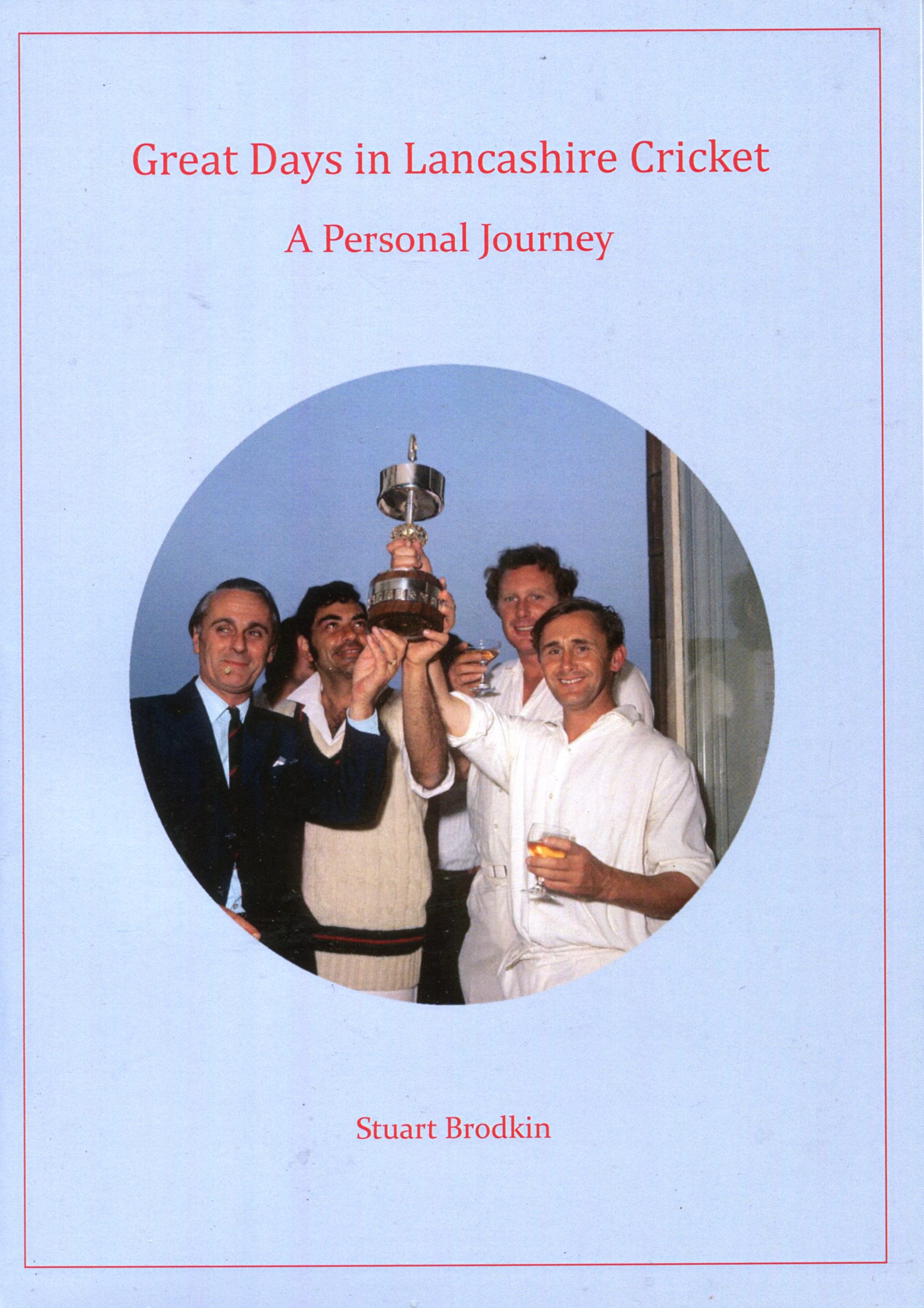Great Days in Lancashire Cricket by Stuart Brodkin | Goodreads