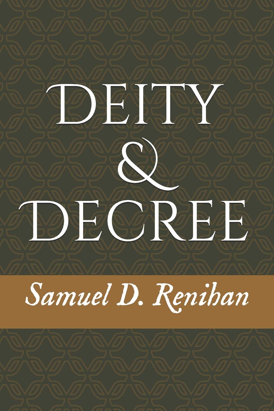Deity and Decree by Samuel D. Renihan | Goodreads
