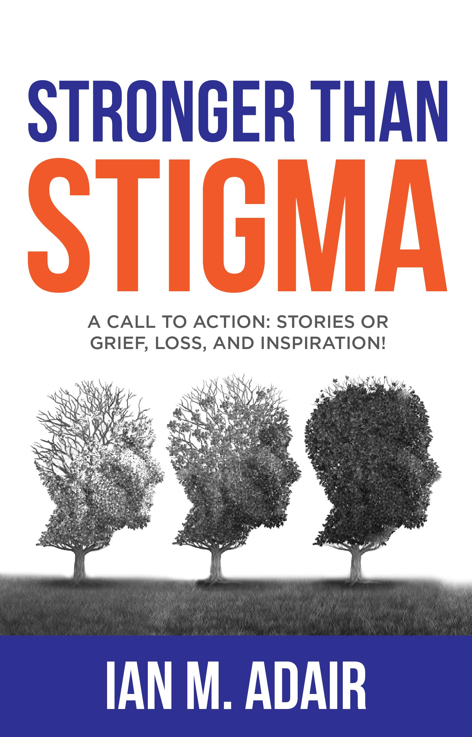 Stronger Than Stigma: A Call To Action: Stories of Grief, Loss, and ...