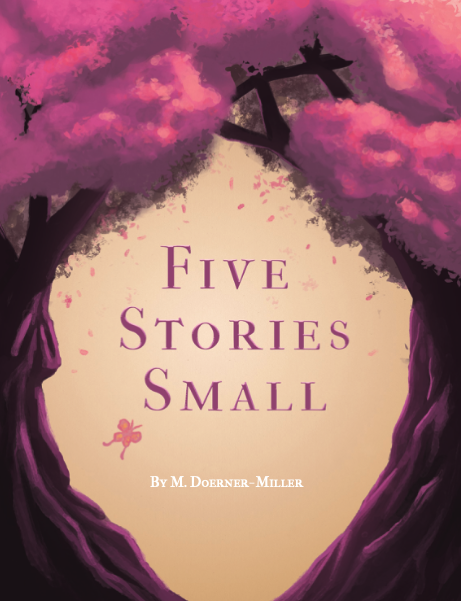 Five Stories Small - Volume 1 by M. Doerner-Miller | Goodreads