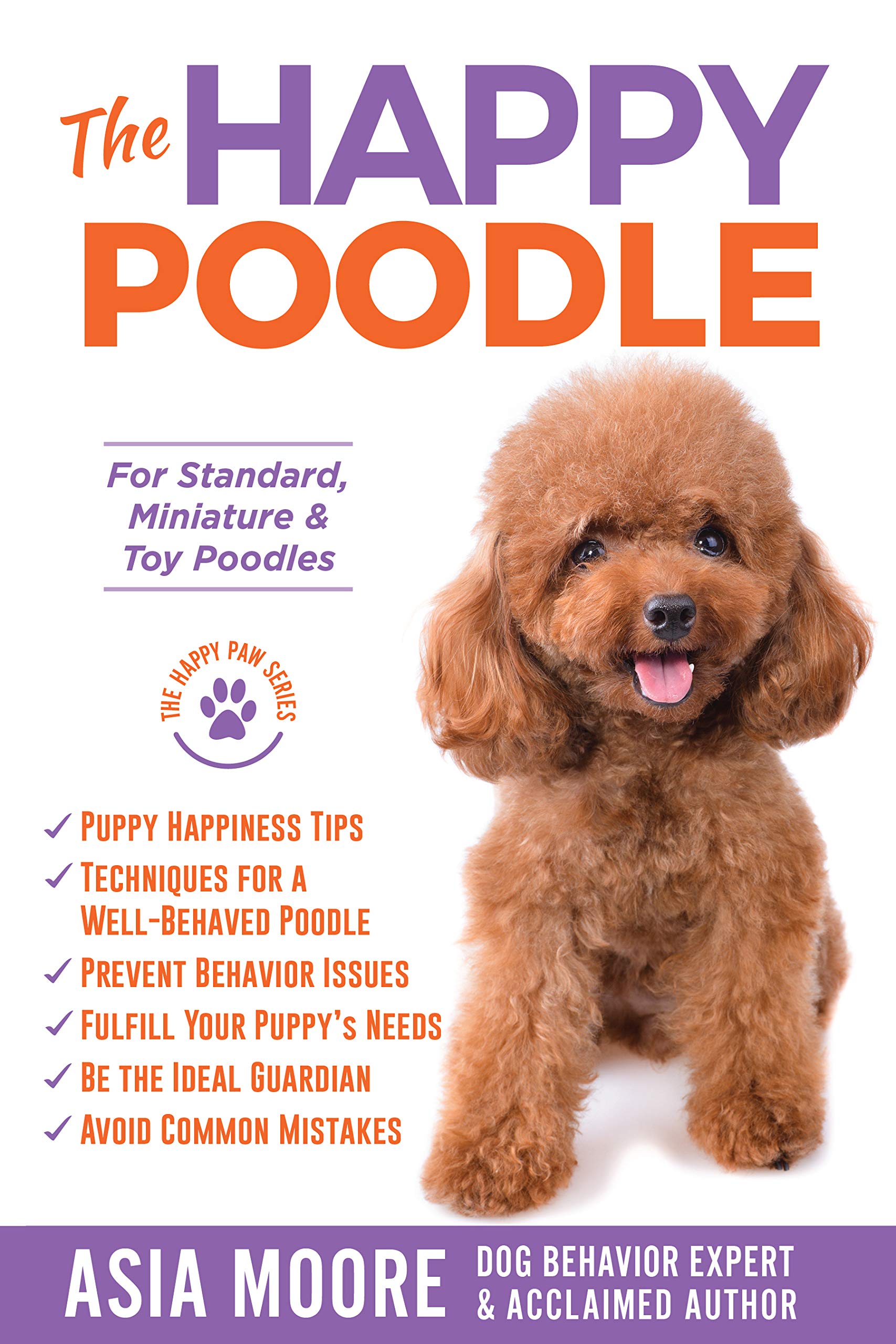 The Happy Poodle: The Happiness Guide for Standard, Miniature & Toy Poodles (Happy Paw Series ...