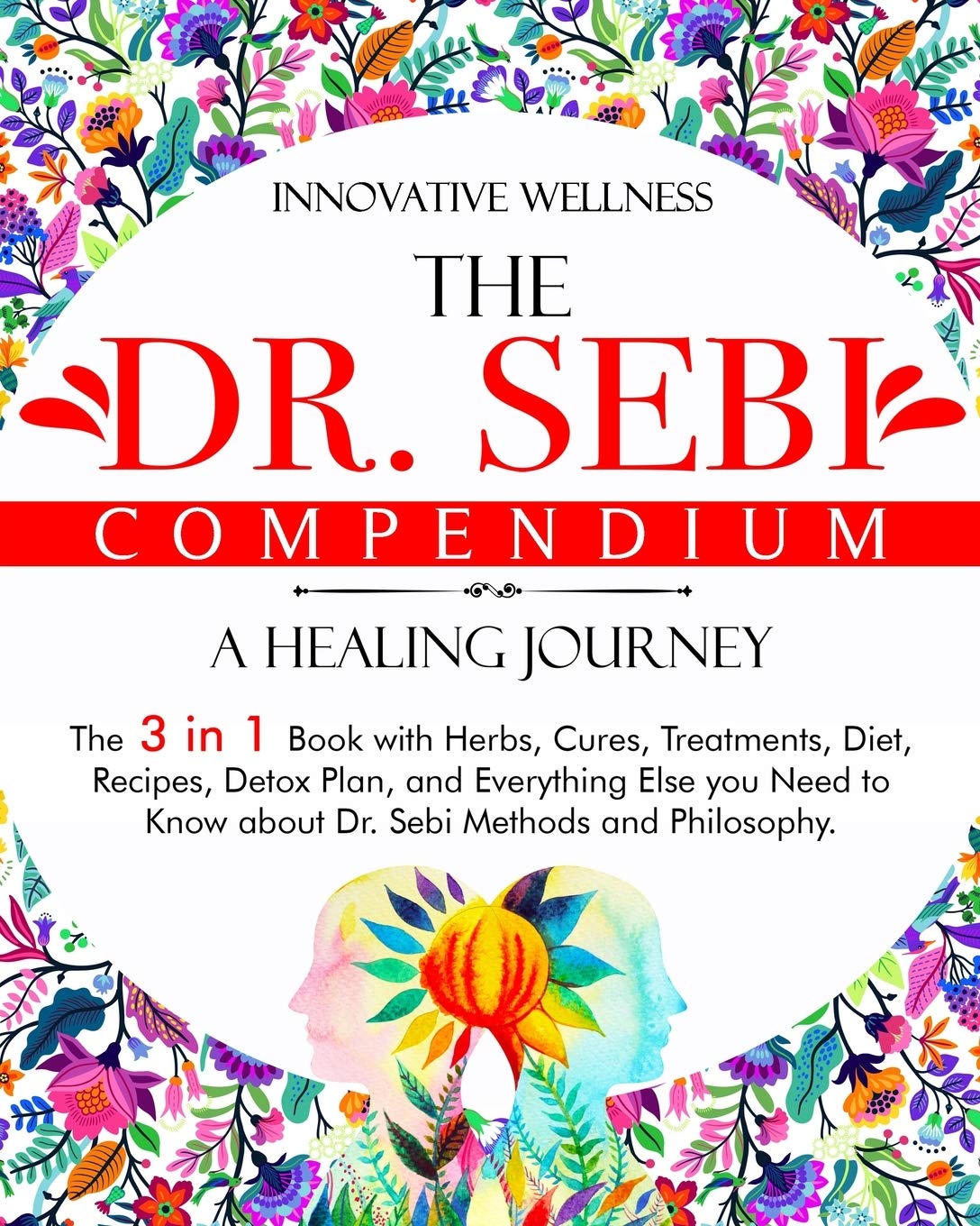 The Dr. Sebi Compendium • A Healing Journey: The 3 in 1 Book with Herbs ...