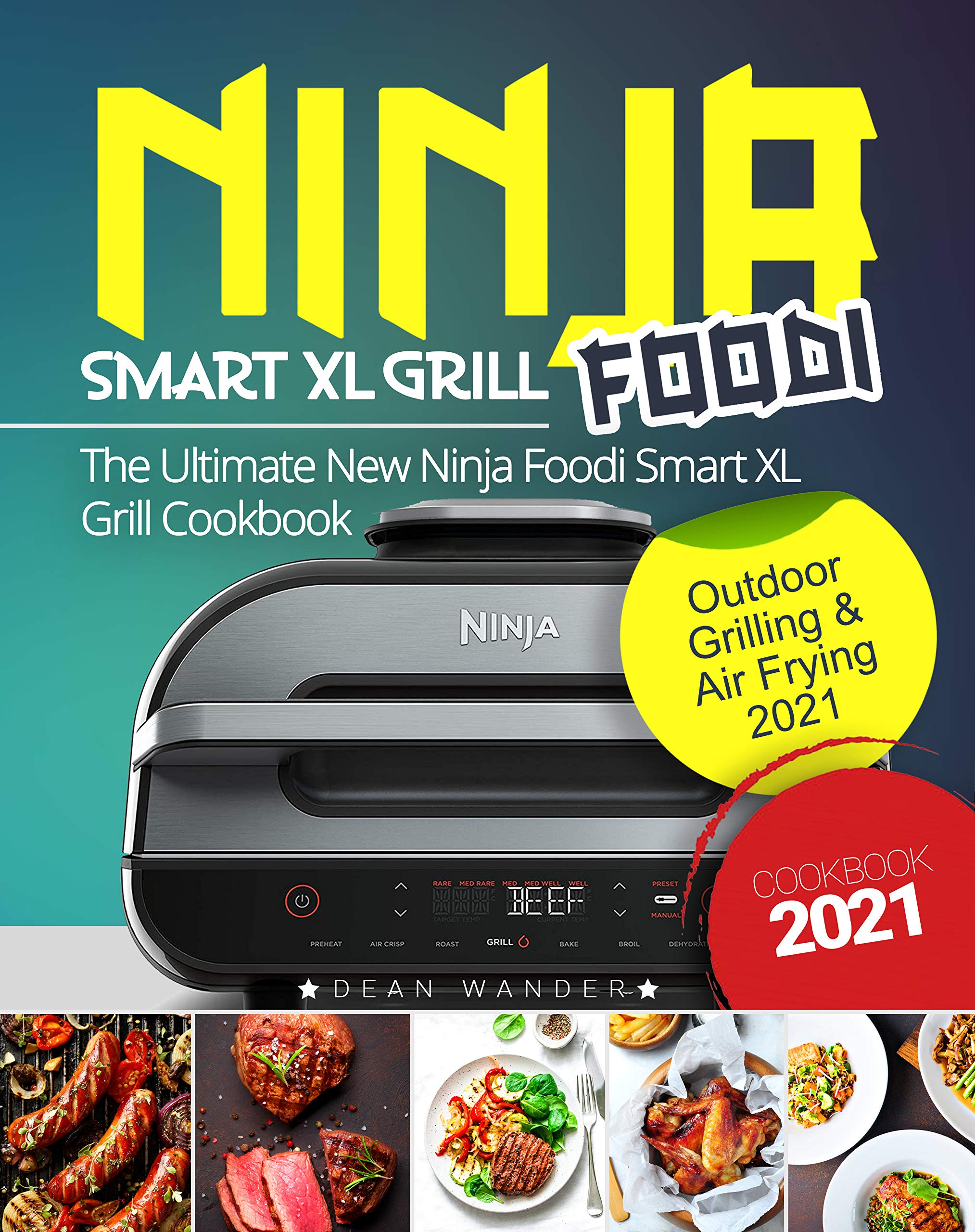 Ninja Foodi Smart XL Grill Cookbook 2021: The Ultimate New Ninja Foodi ...