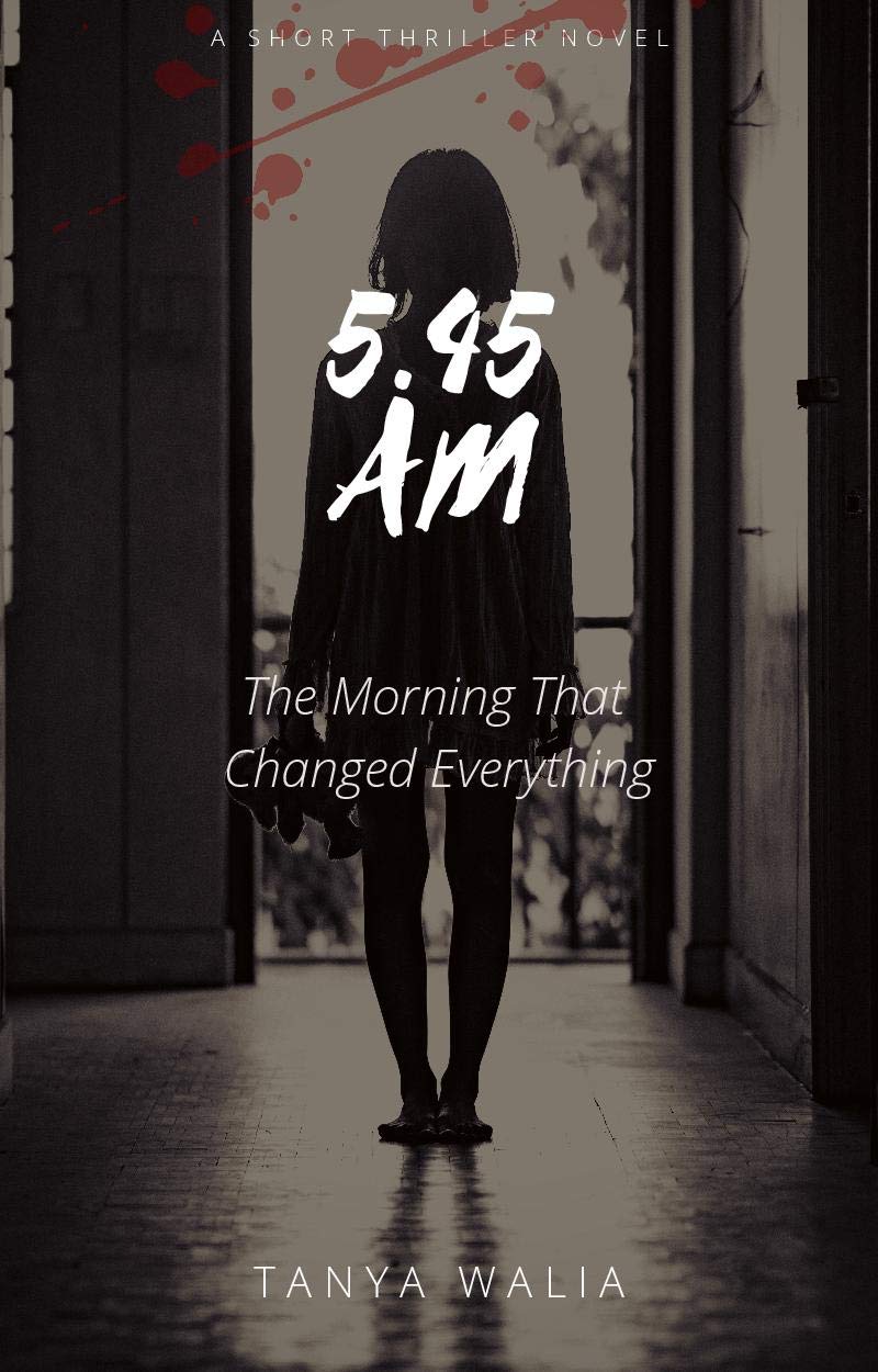 5:45 AM: THE MORNING THAT CHANGED EVERYTHING by Tanya Walia | Goodreads