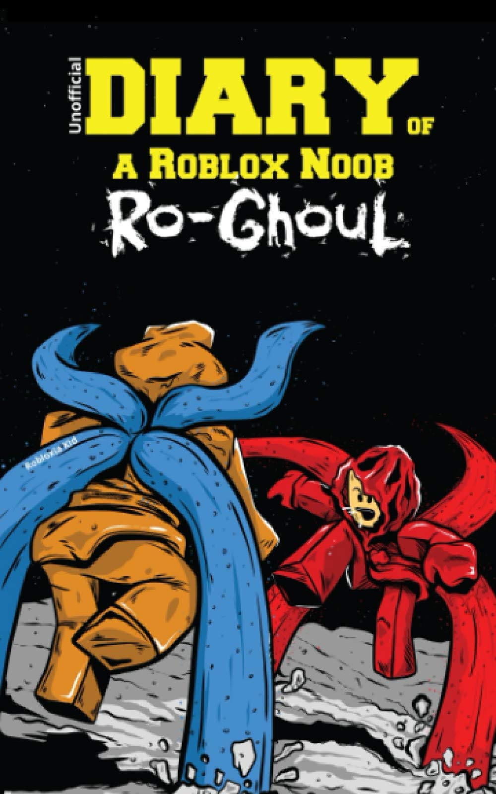 Diary of a Roblox Noob: Ro-Ghoul (Roblox Book) by Robloxia Kid | Goodreads