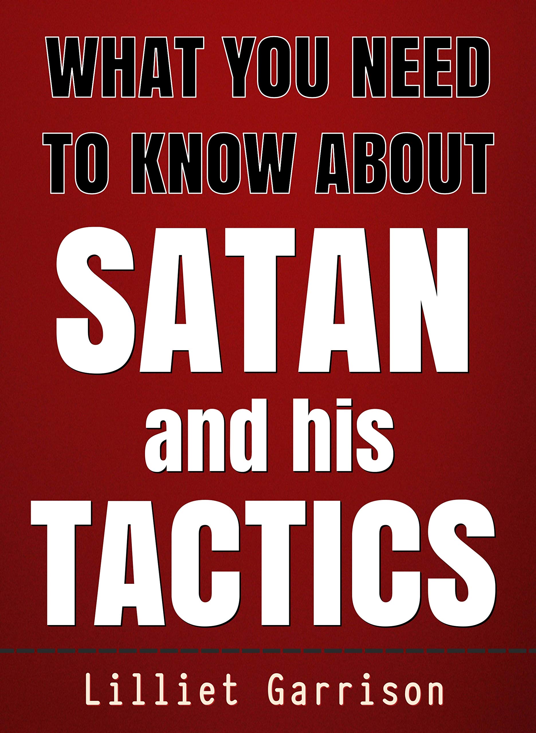 What You Need to Know About Satan and His Tactics by Lilliet Garrison ...