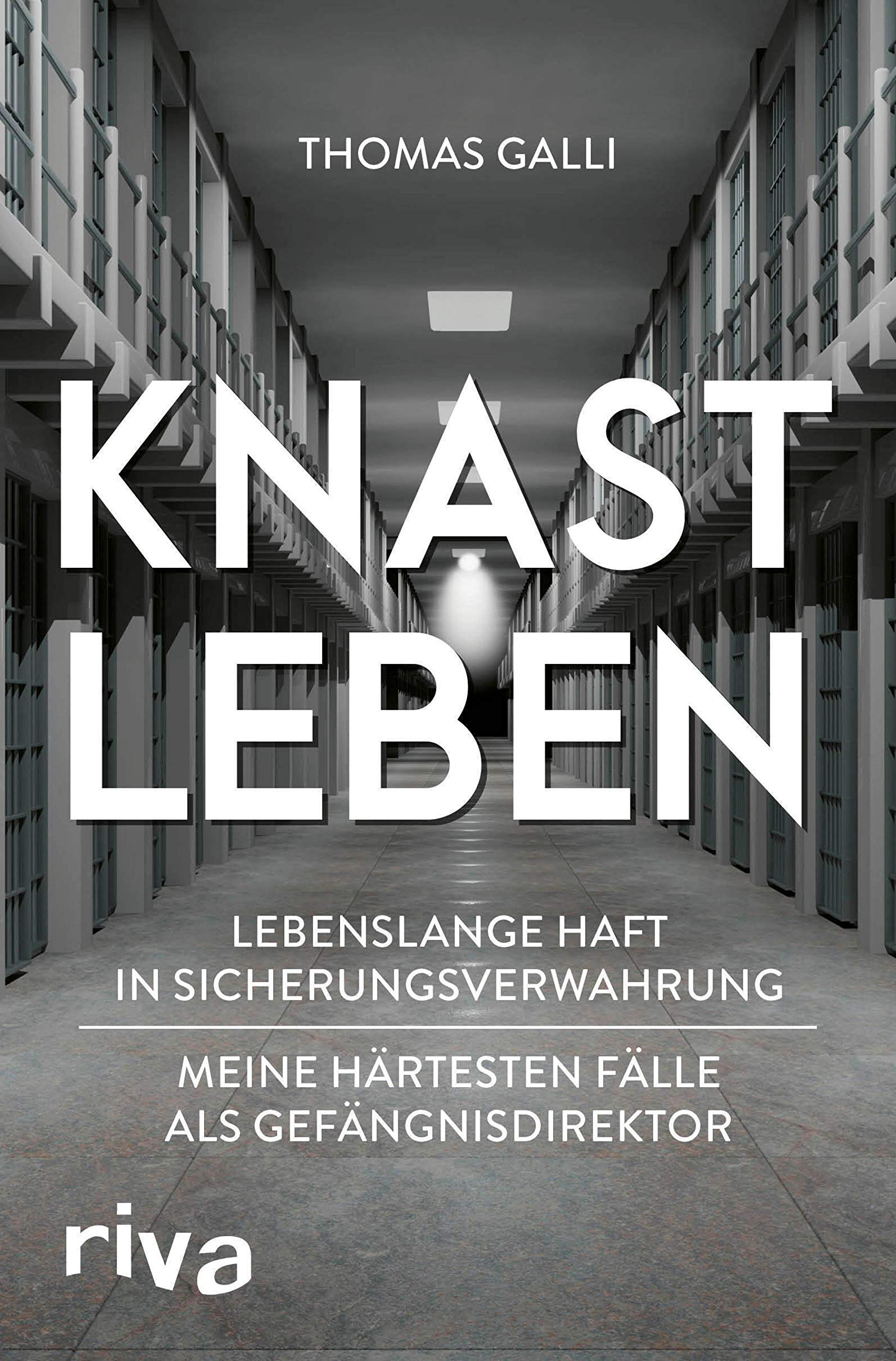 Knastleben: Lebenslange Haft in Sicherungsverwahrung. Meine härtesten ...