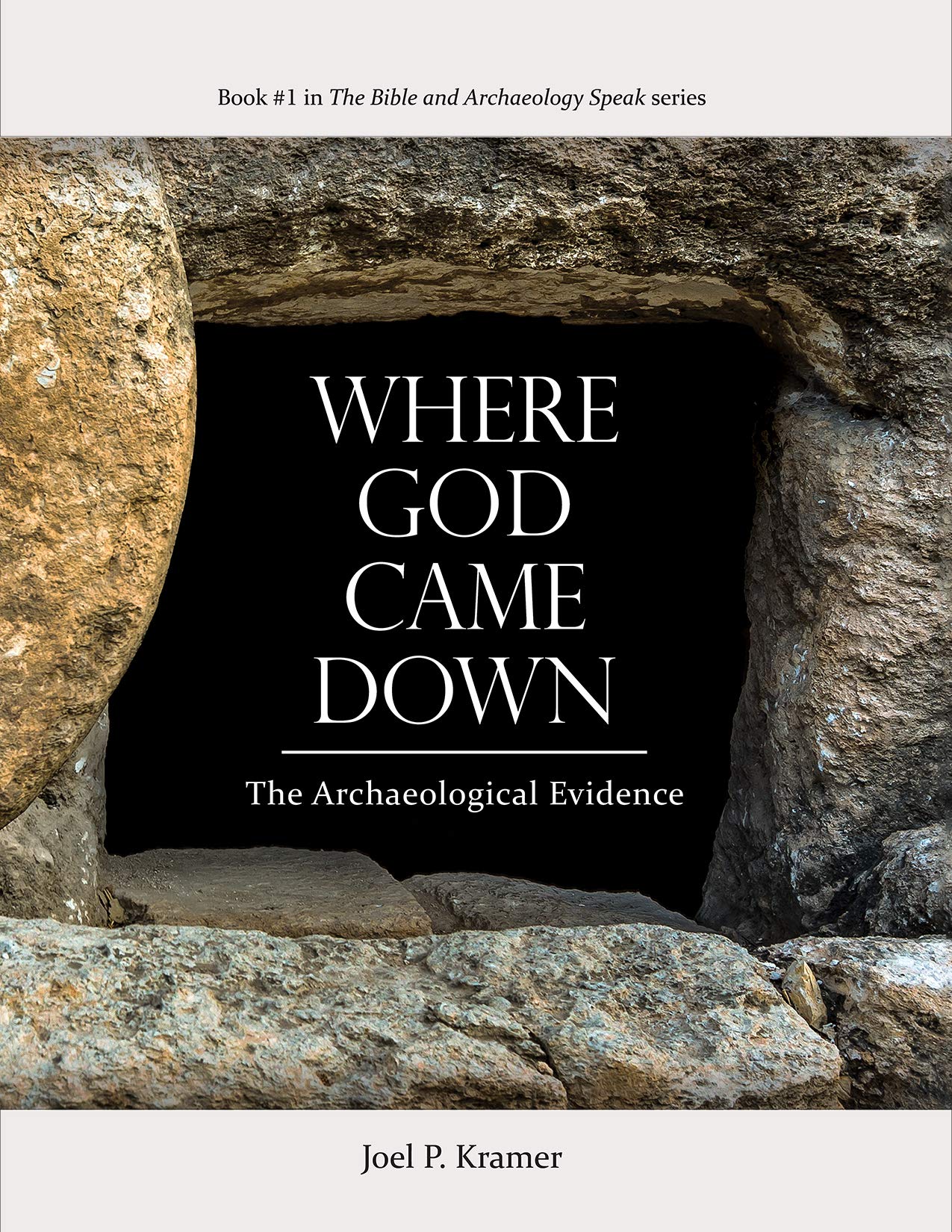 Where God Came Down The Archaeological Evidence By Joel P Kramer where-god-came-down-the-archaeological-evidence-by-joel-p-kramer