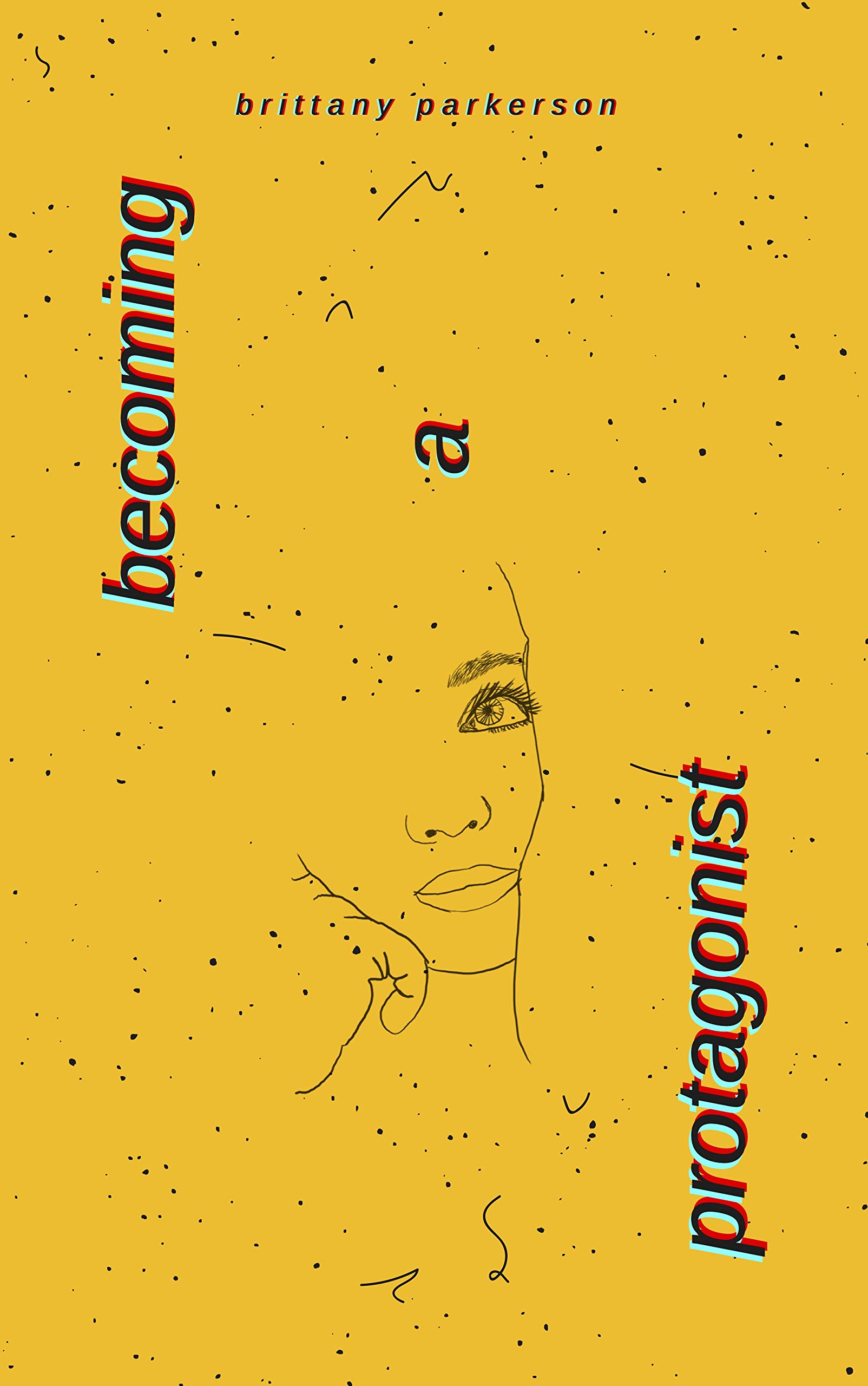 becoming a protagonist by Brittany Parkerson | Goodreads