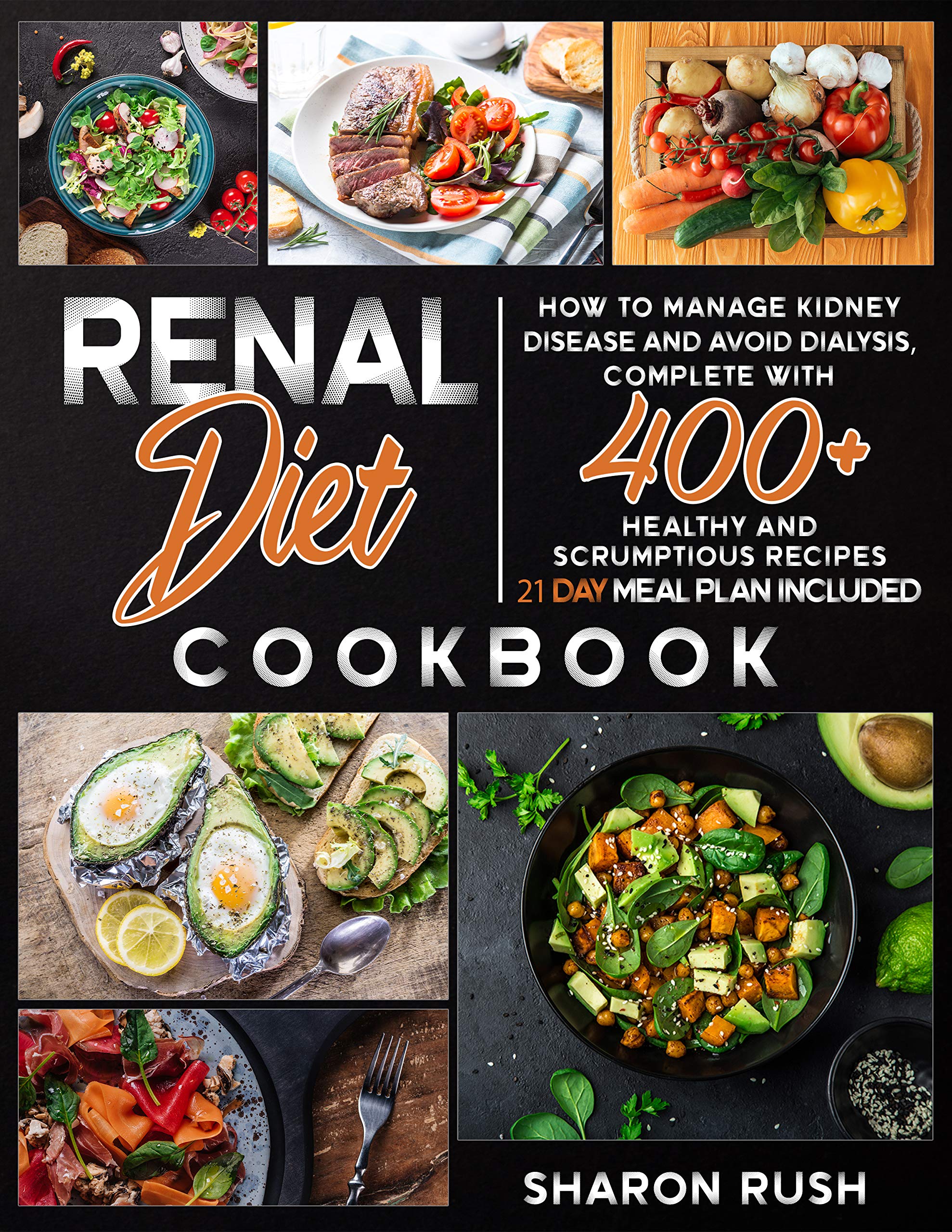 Renal Diet Cookbook: How to Manage Kidney Disease and Avoid Dialysis, Complete with 400+ Healthy ...