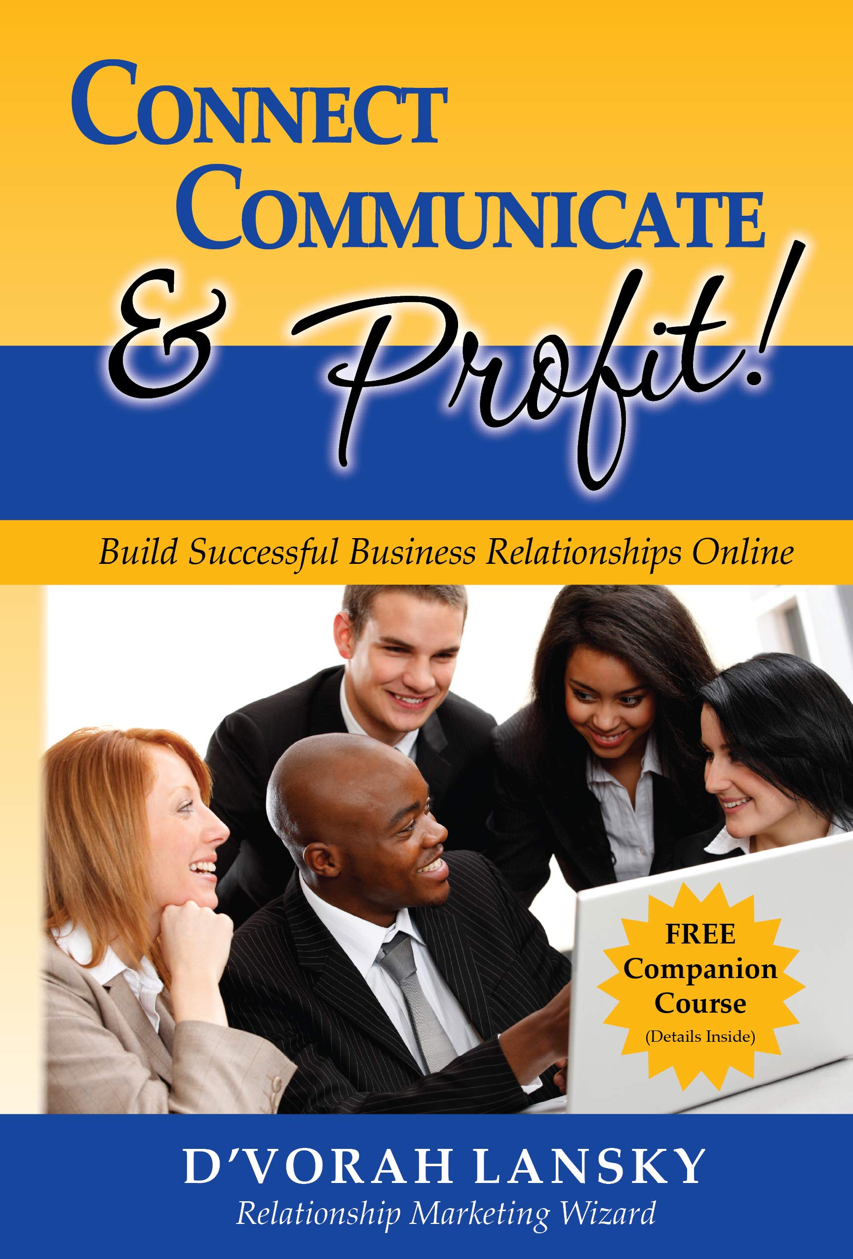 Connect, Communicate and Profit: Build Successful Business ...