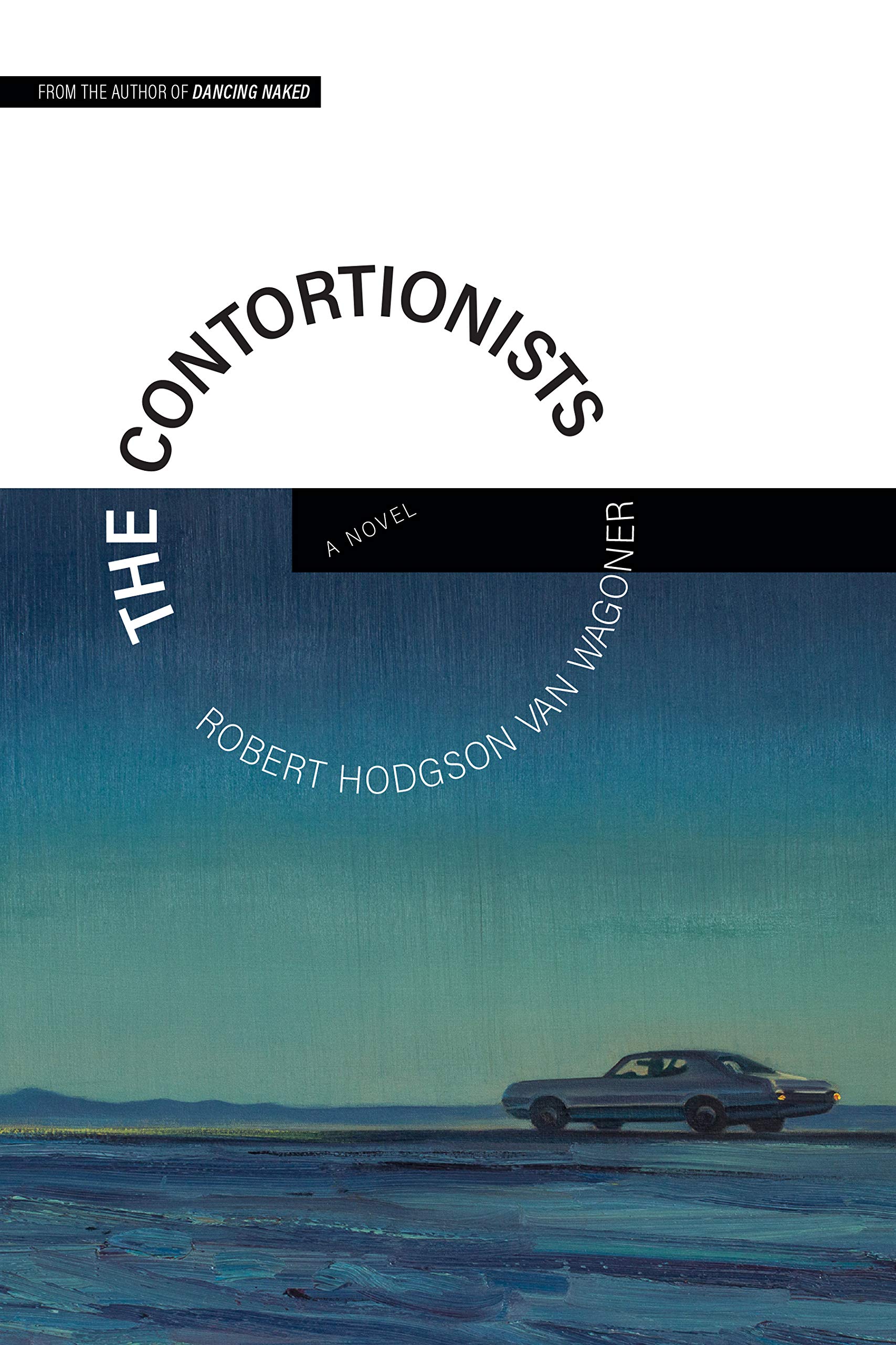 The Contortionists by Robert Hodgson Van Wagoner | Goodreads