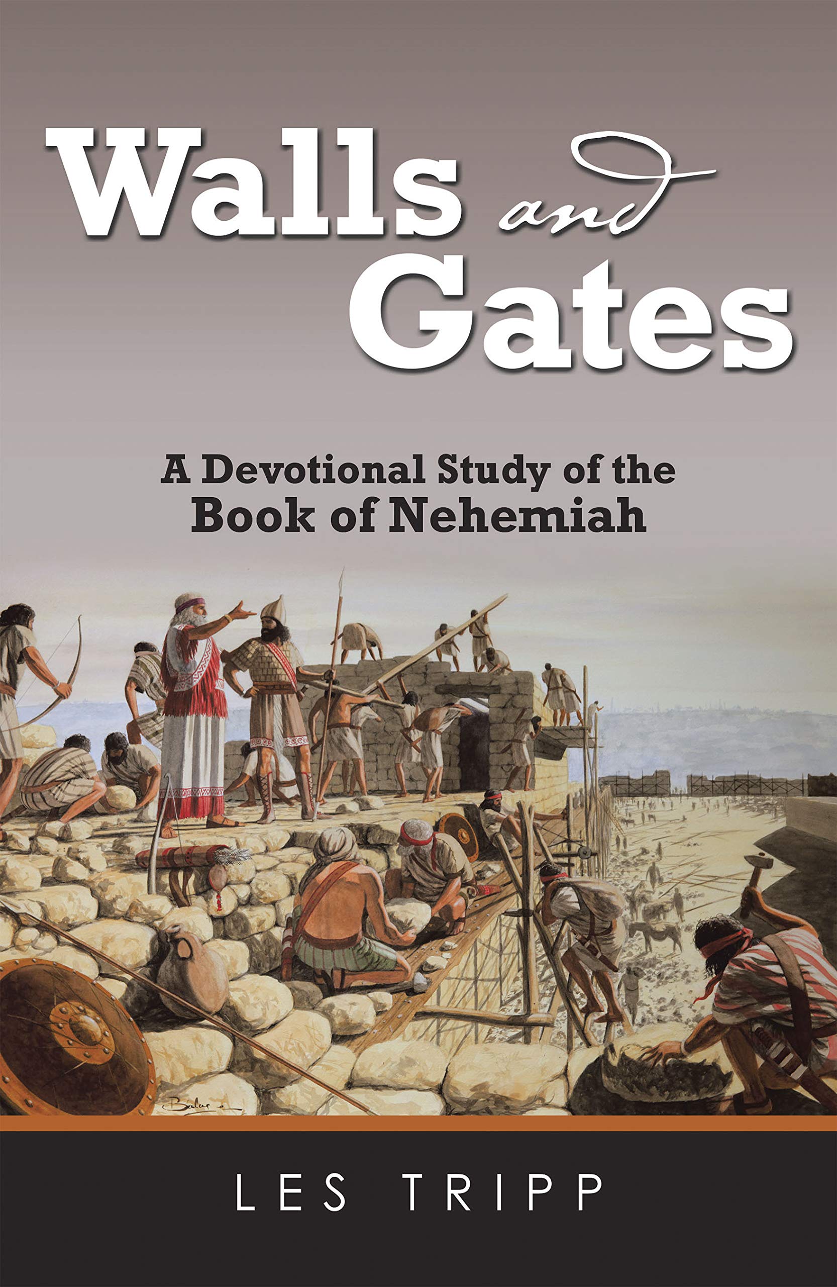 Walls and Gates: A Devotional Study of the Book of Nehemiah by Les ...