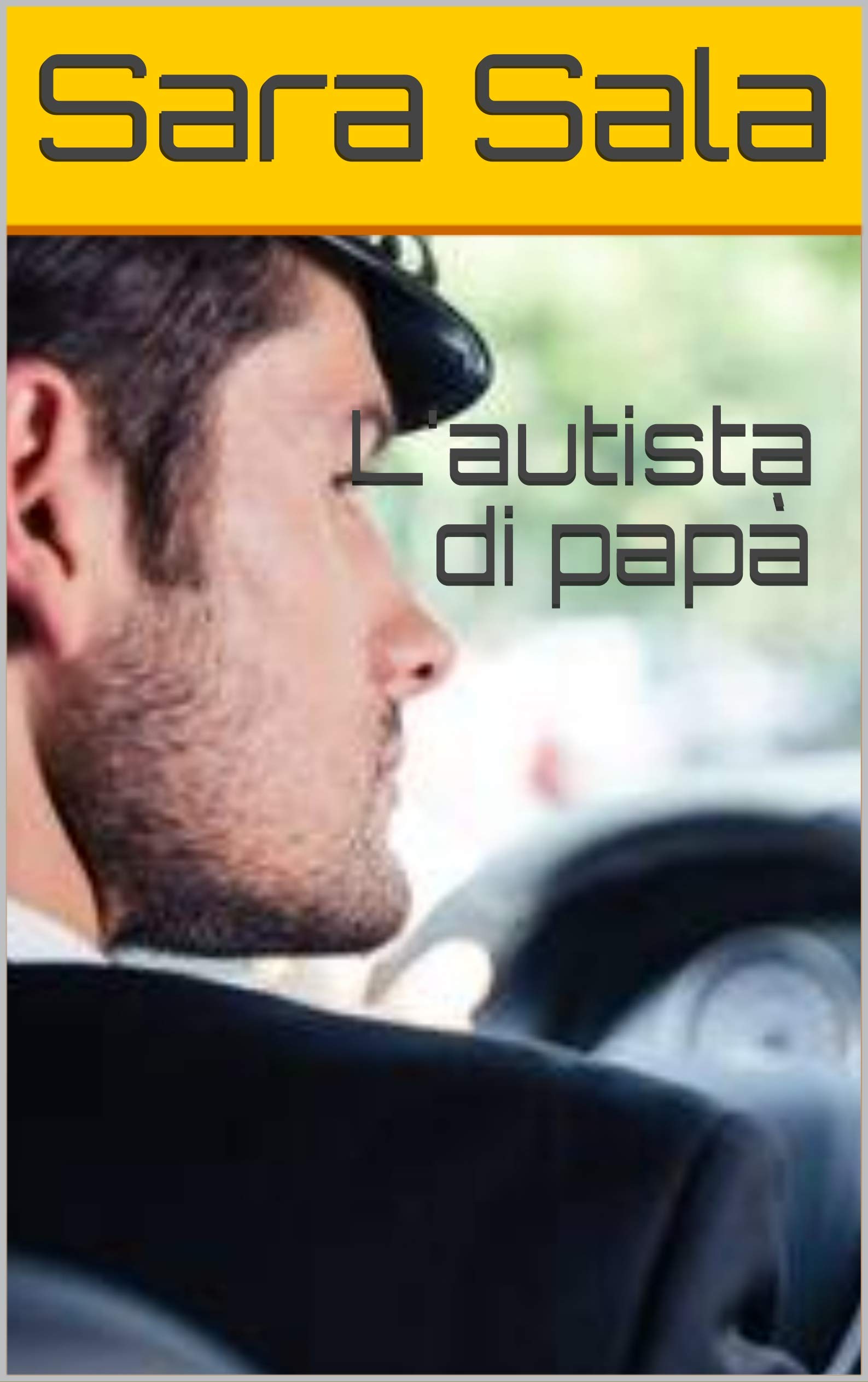 L'autista di papà (Italian Edition) by Sara Sala | Goodreads