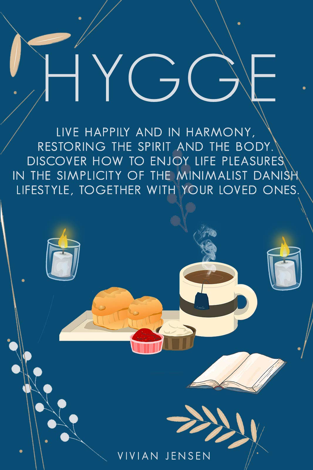 Hygge: Live Happily and in Harmony, Restoring the Spirit and The Body ...