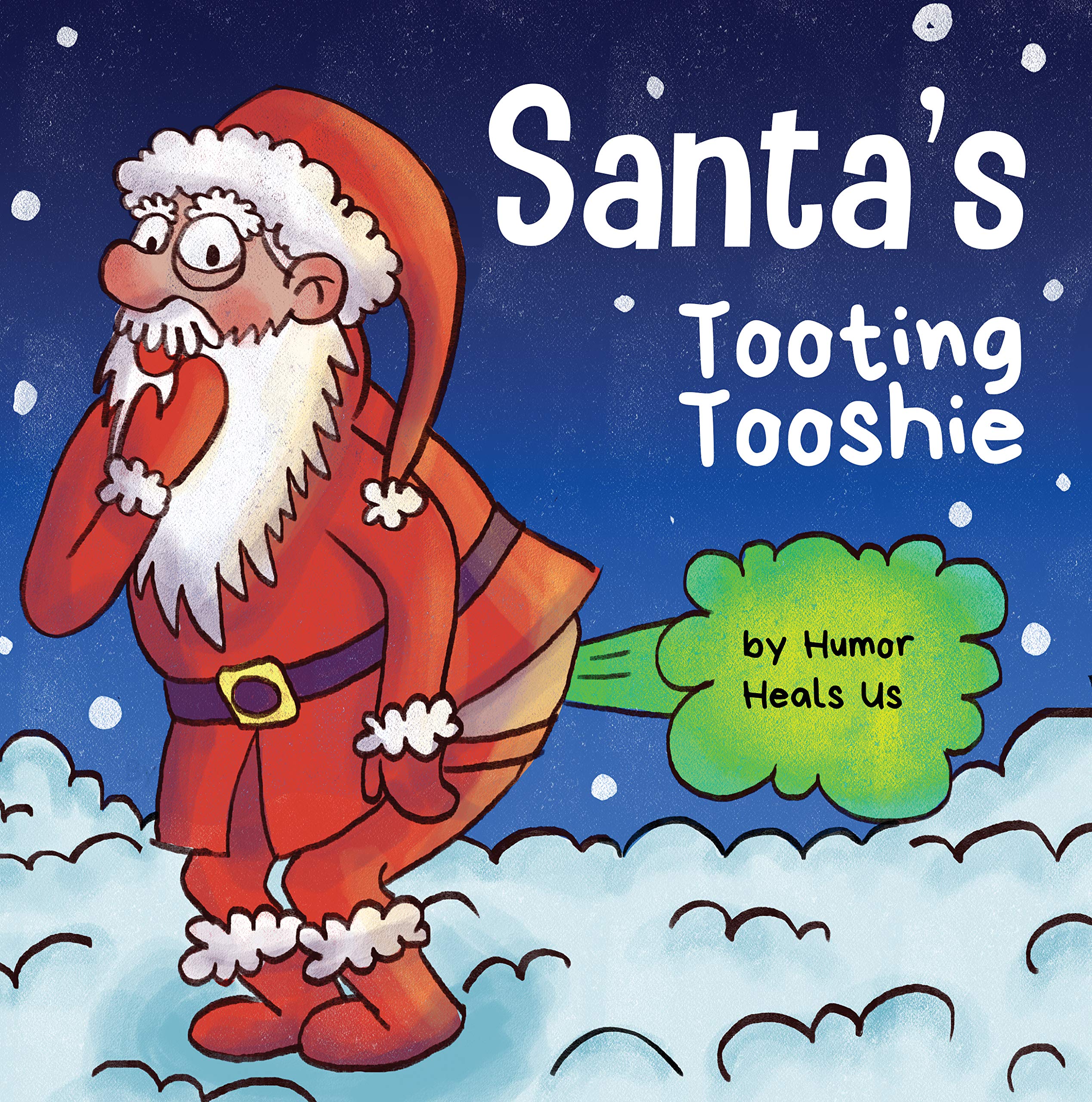 Santa's Tooting Tooshie: A Story About Santa's Toots (Farts) by Humor ...